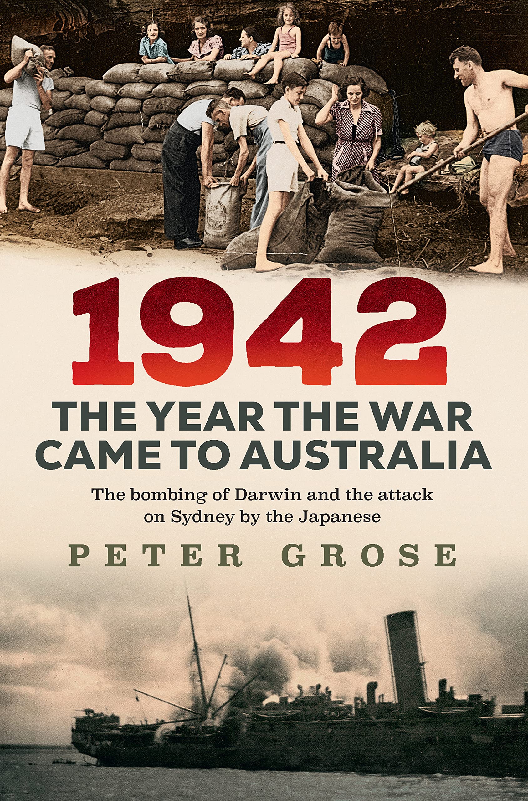 1942: the year the war came to Australia: The bombing of Darwin and the ...
