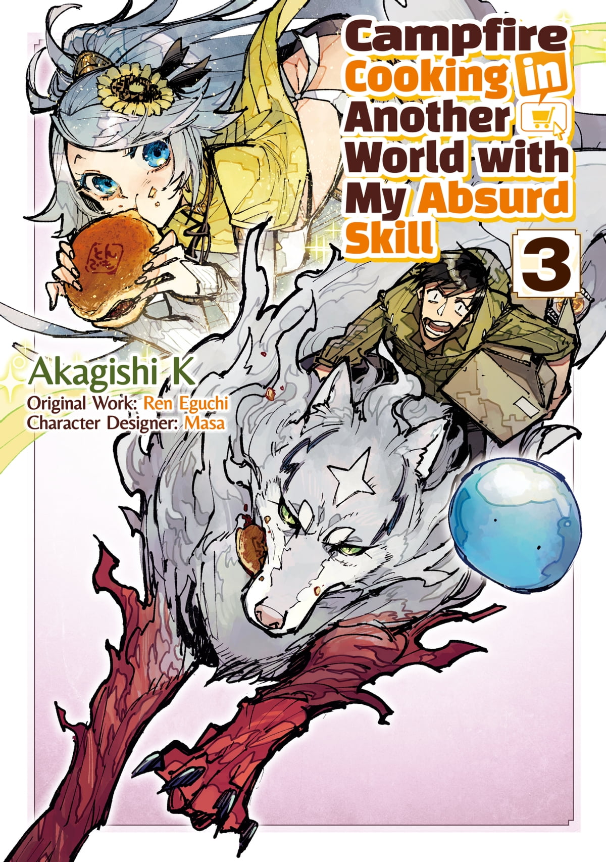 Campfire Cooking in Another World with My Absurd Skill (Manga), Vol. 3 ...