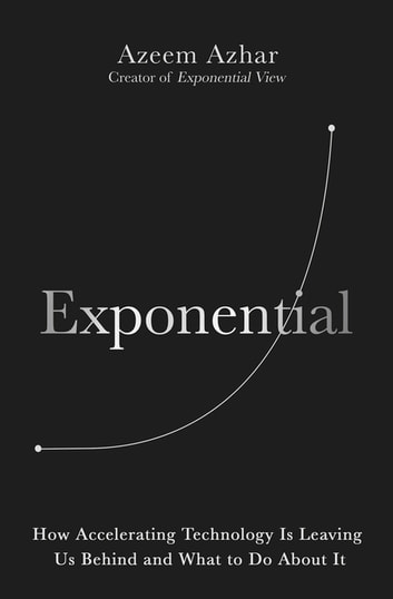 Exponential: How the next digital revolution will rewire life on Earth ...
