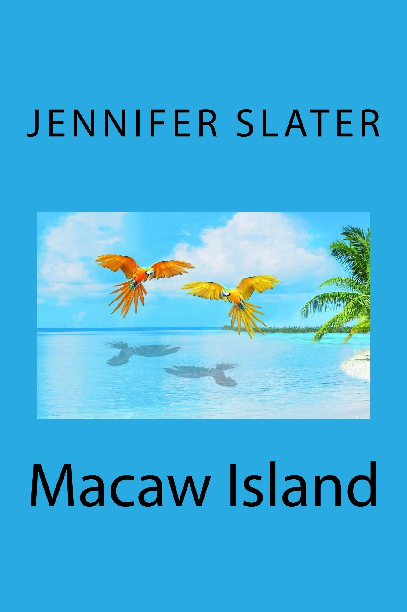 Macaw Island by Jennifer Slater | Goodreads