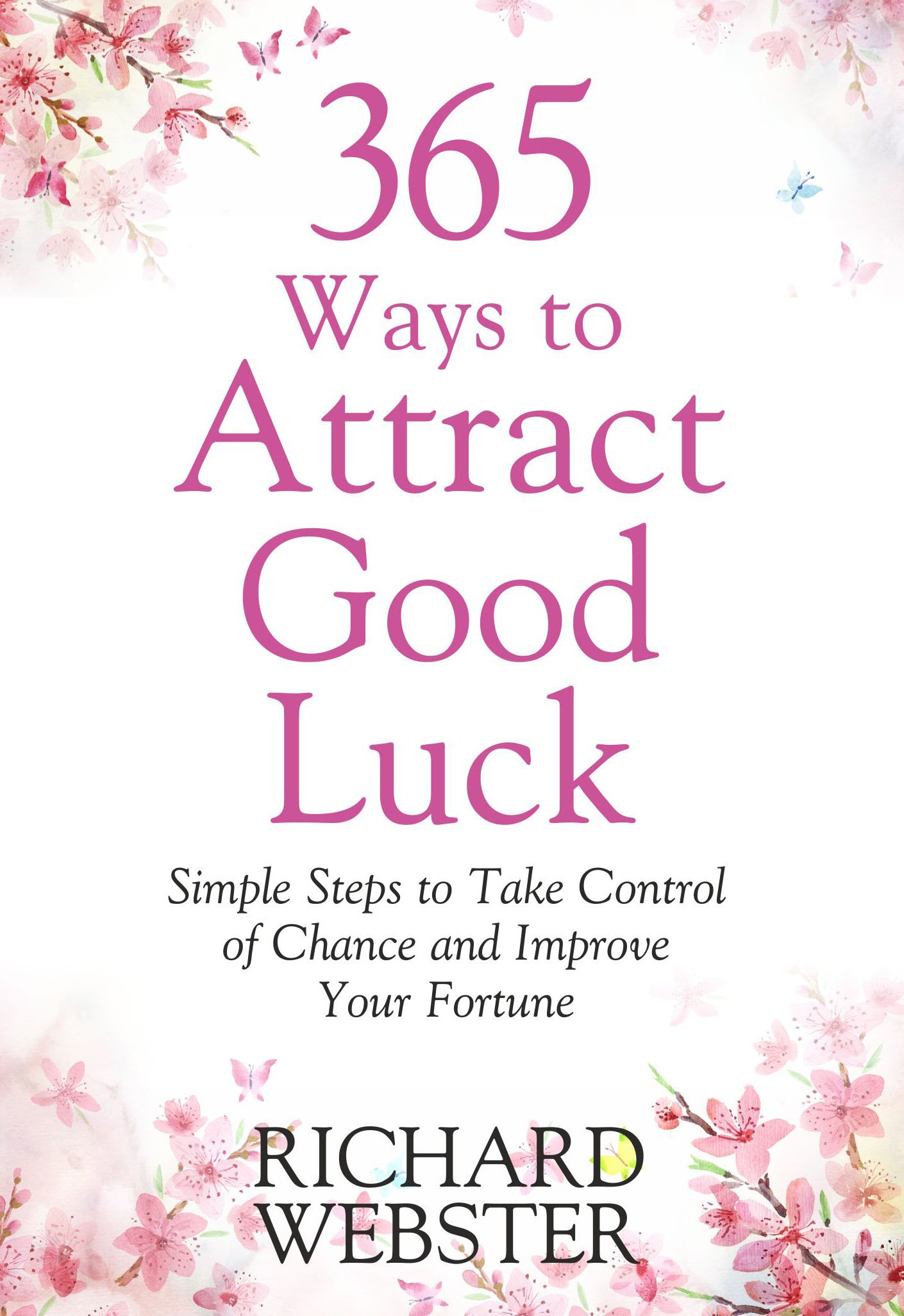 365 Ways to Attract Good Luck by Richard Webster | Goodreads