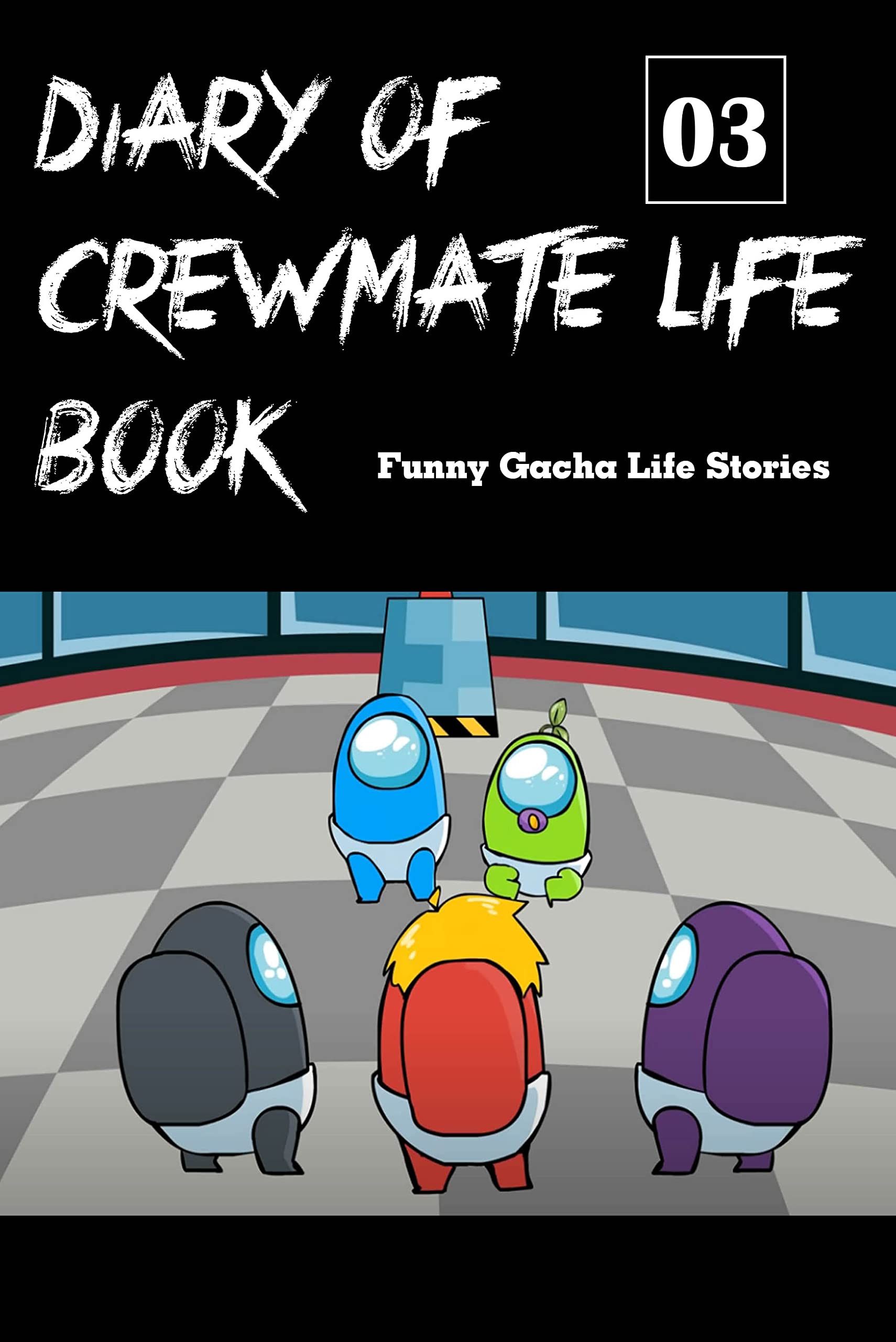 Diary of Crewmate Life Book Ep.3: Funny Gacha Life Stories by Glenn ...