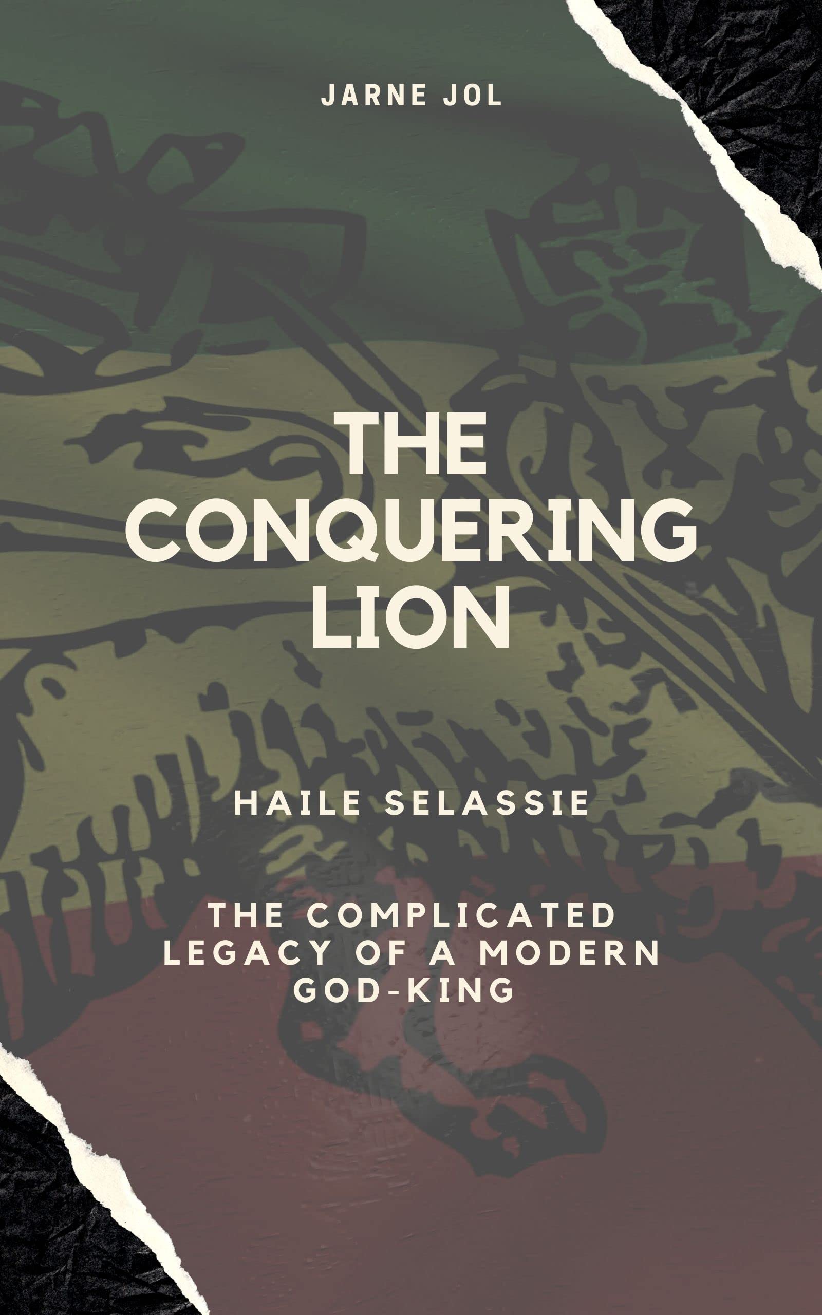 The Conquering Lion: Haile Salassie The Complicated Legacy of a Modern ...