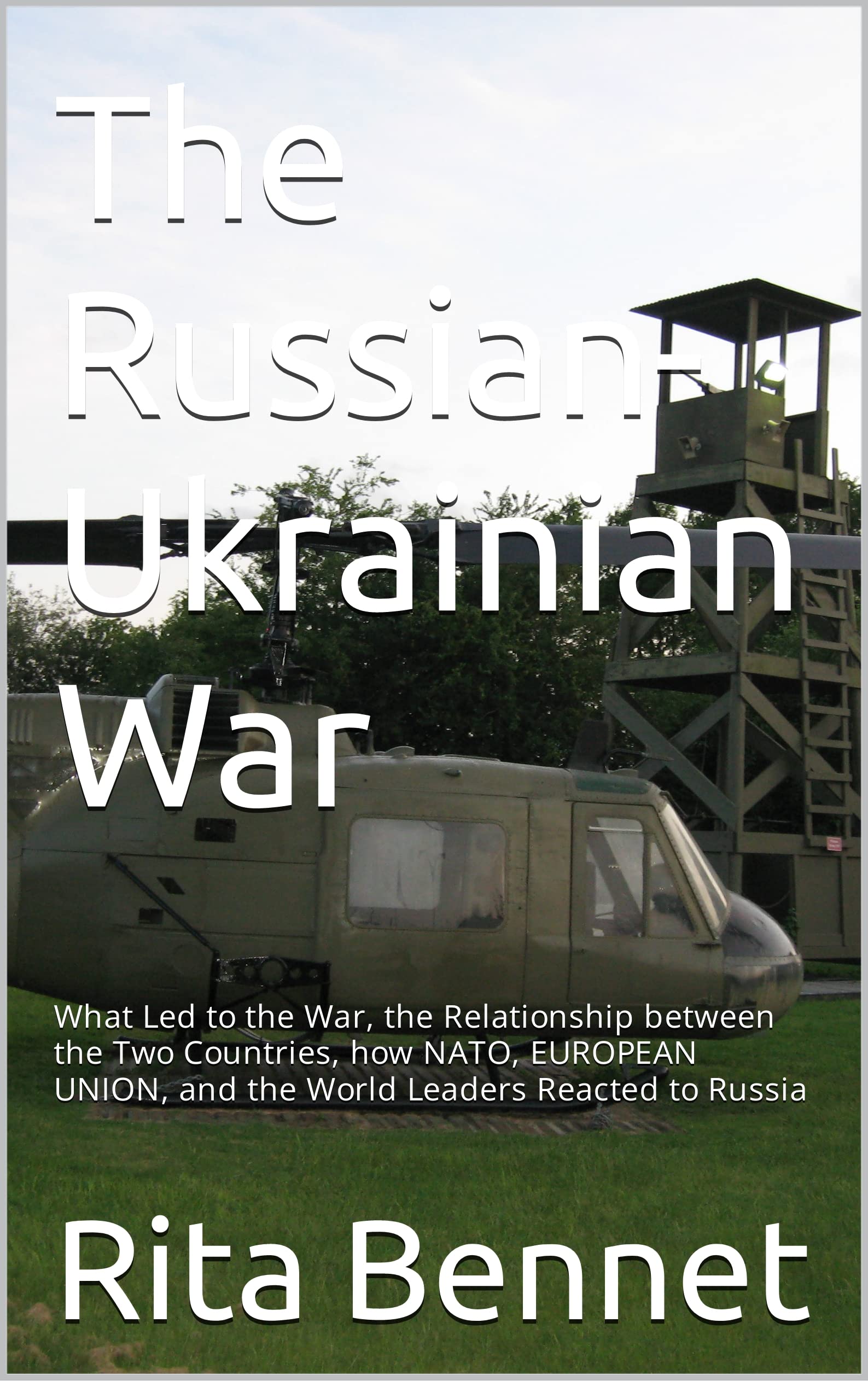 The Russian-Ukrainian War: What Led to the War, the Relationship ...
