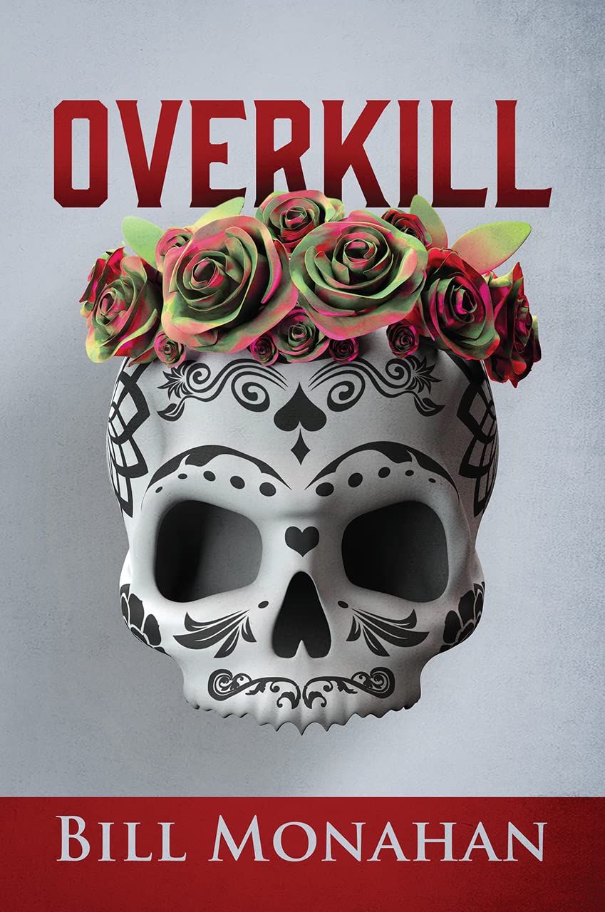 Overkill by Bill Monahan | Goodreads