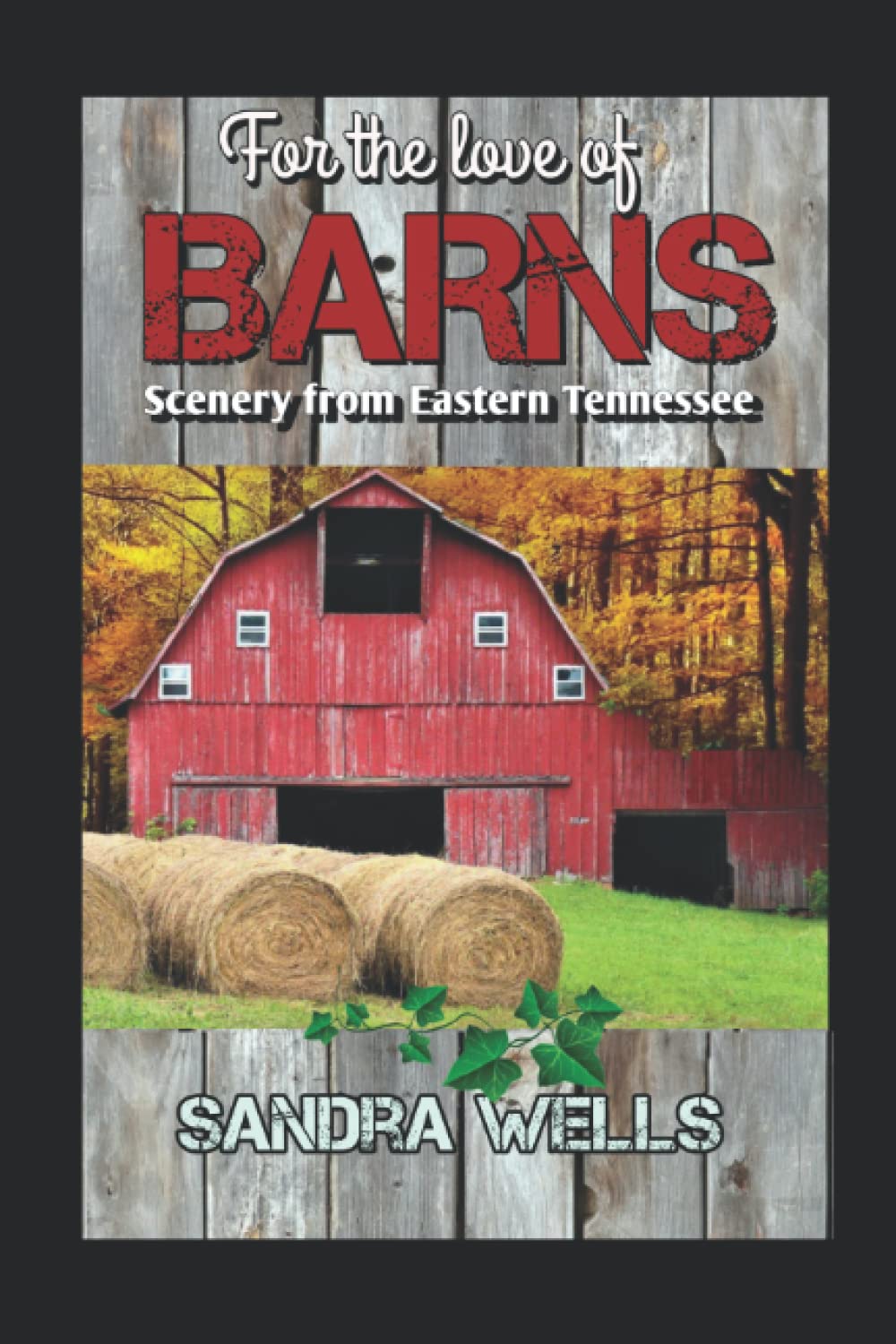 For the Love of Barns by Sandra Wells | Goodreads