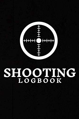 Shooting Logbook: Shooters Log Book for Handloading, Target Shooting ...