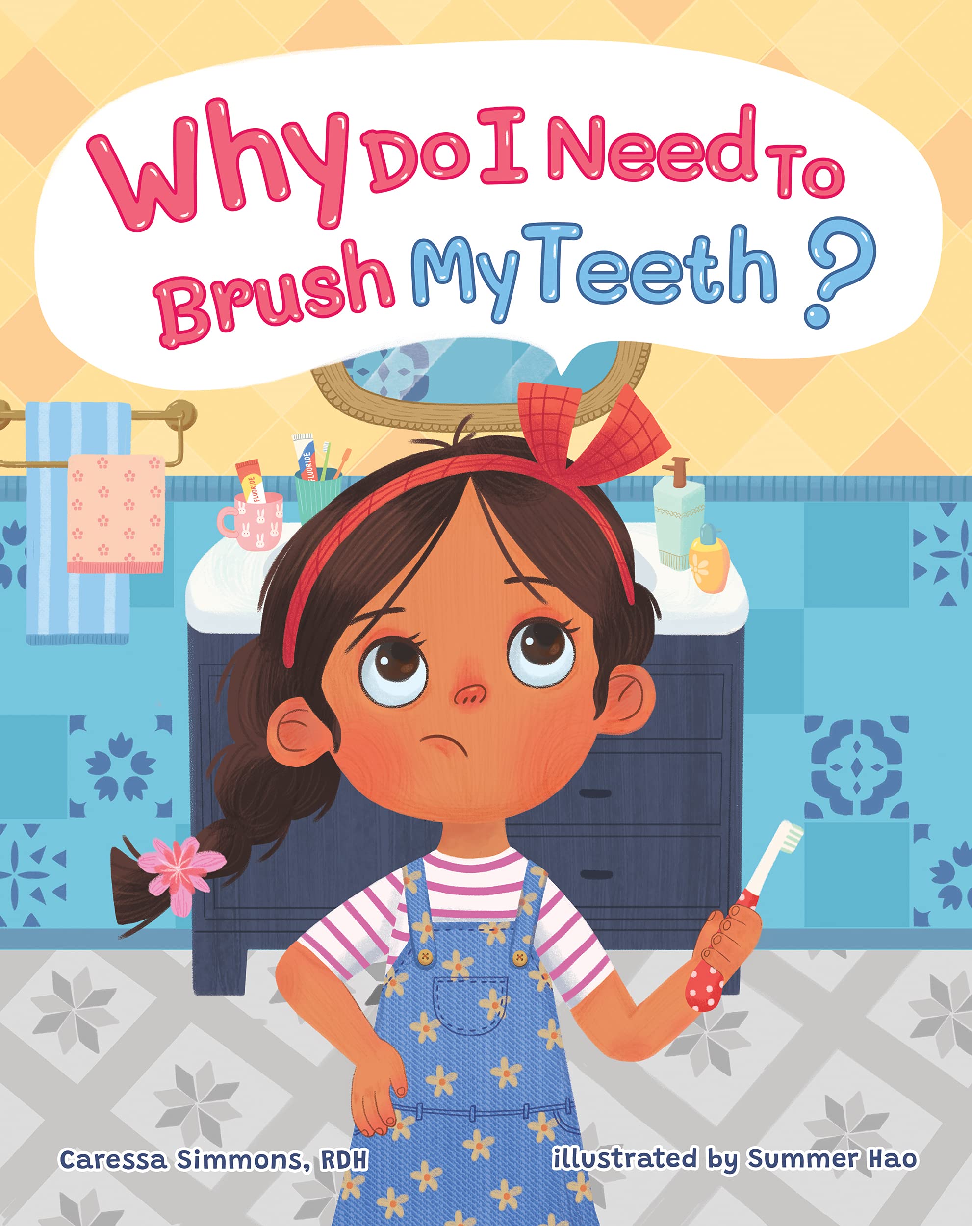 WHY DO I NEED TO BRUSH MY TEETH? by Caressa Simmons | Goodreads