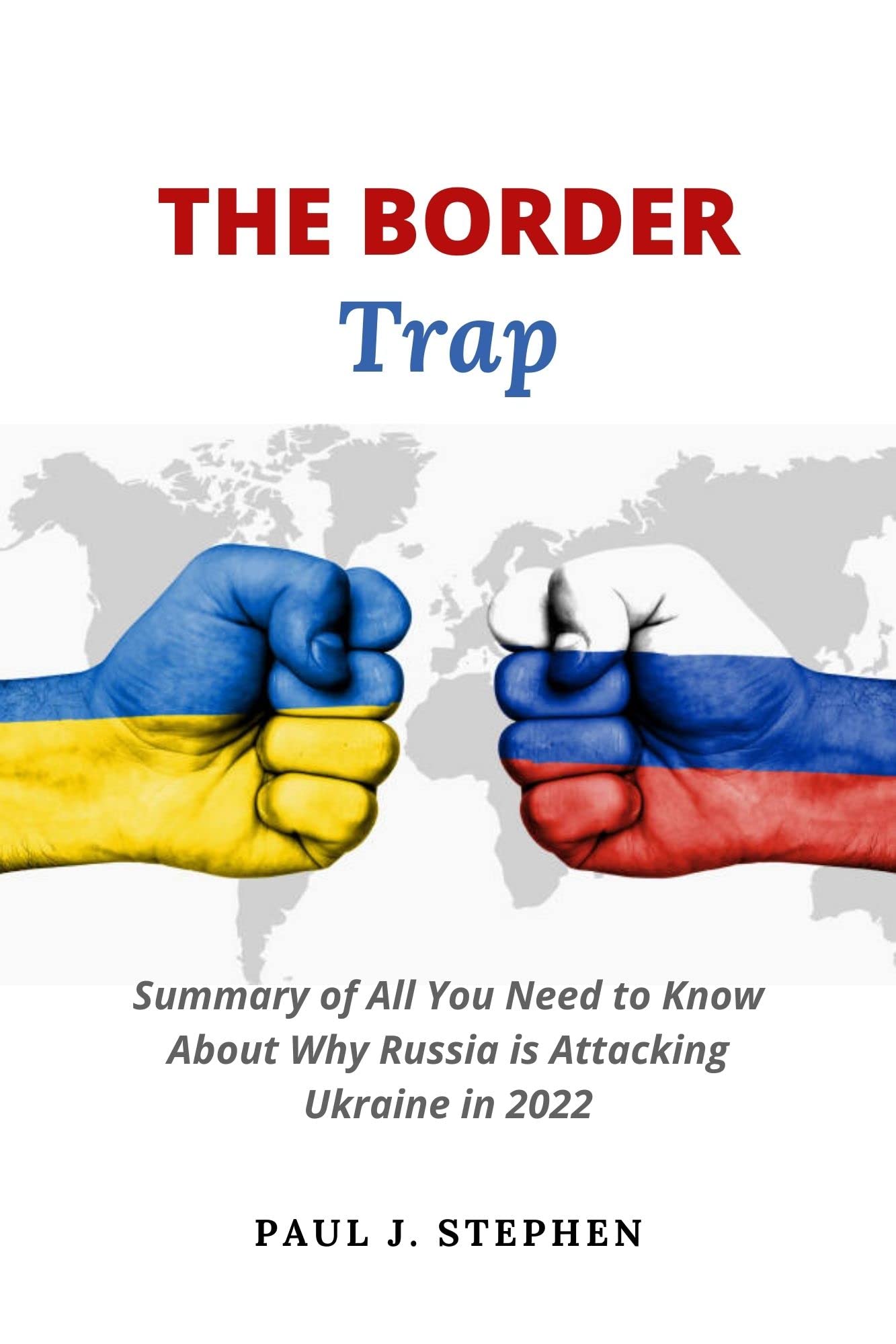 THE BORDER TRAP: Summary of All You Need to Know About Why Russia is ...