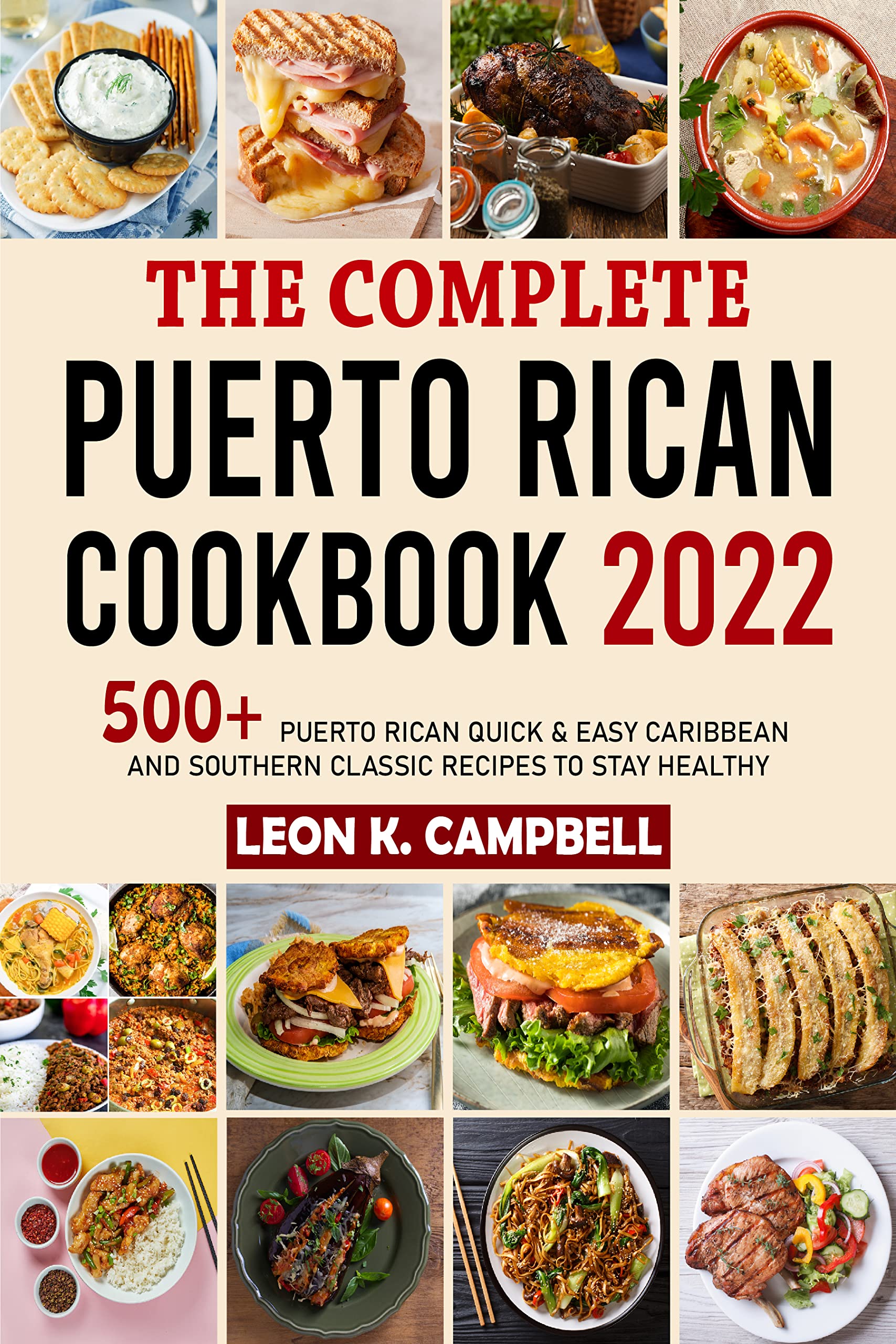 The Complete Puerto Rican Cookbook 2022: 500+ Puerto Rican Quick & Easy ...
