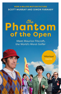The Phantom of the Open: Maurice Flitcroft, the World's Worst Golfer by ...