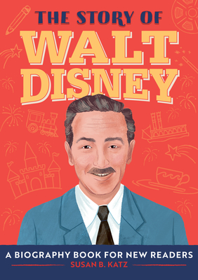 The Story of Walt Disney: An Inspiring Biography for Young Readers by ...