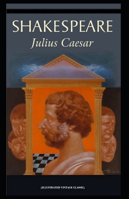 Julius Caesar: (Illustrated Vintage Classic) by William Shakespeare ...
