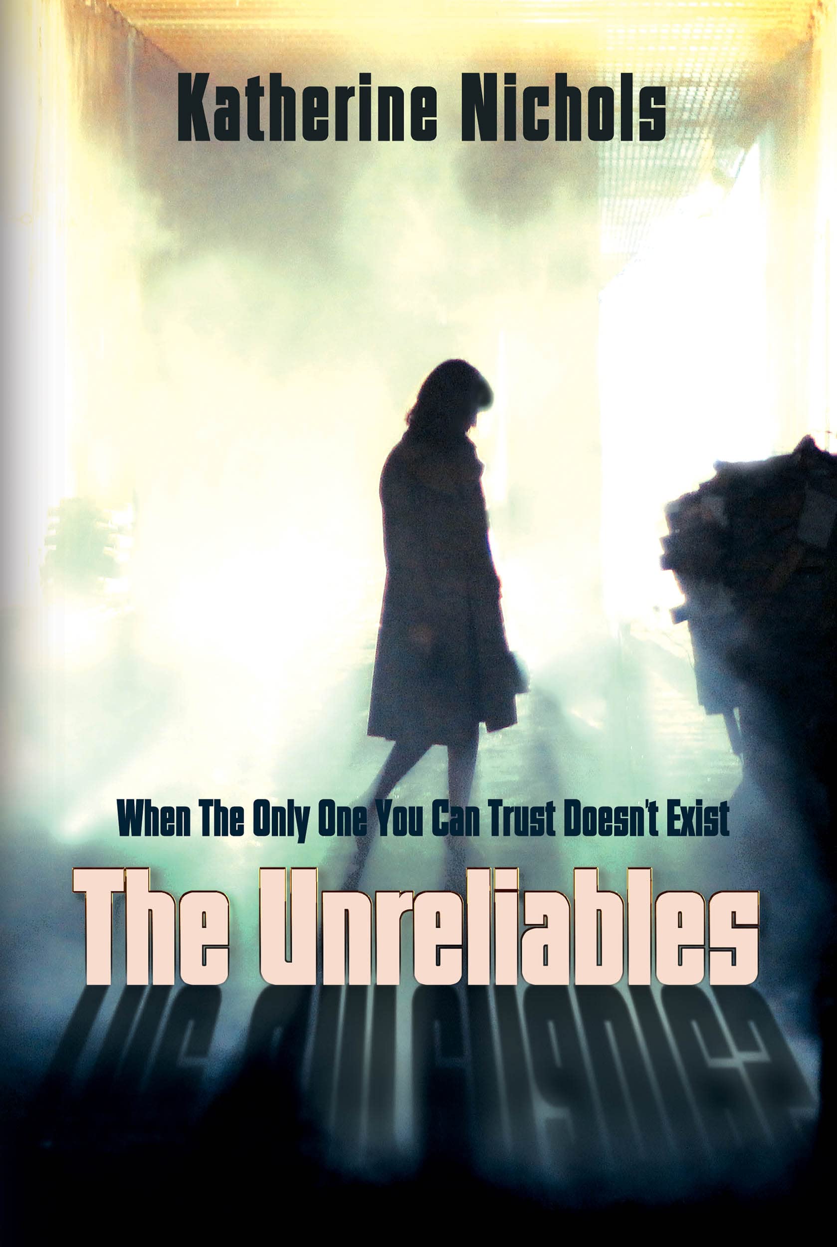 The Unreliables: When The Only One You Can Trust Doesn't Exist by Katherine Nichols | Goodreads
