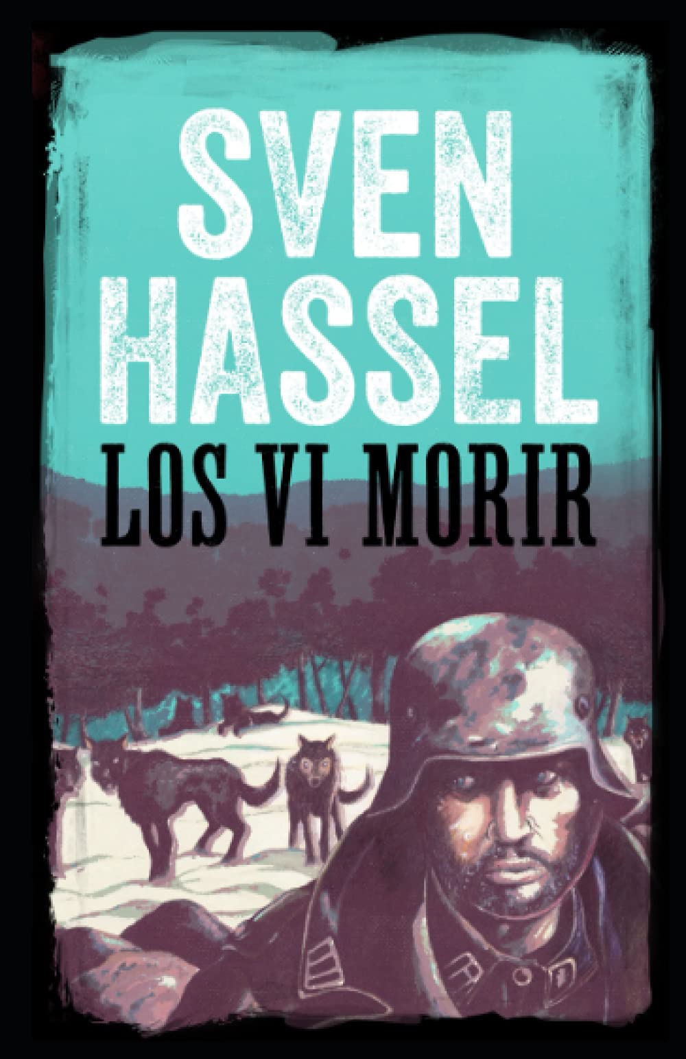 LOS VI MORIR: Edición española (Sven Hassel serie bélica) by Sven ...