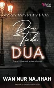 Dia Tiada Dua by Wan Nur Najihah | Goodreads