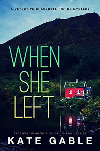 When She Left (Charlotte Pierce #2) by Kate Gable | Goodreads