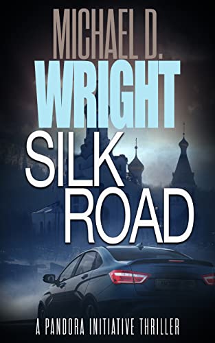 Silk Road (Pandora Initiative #3) by Michael D. Wright | Goodreads