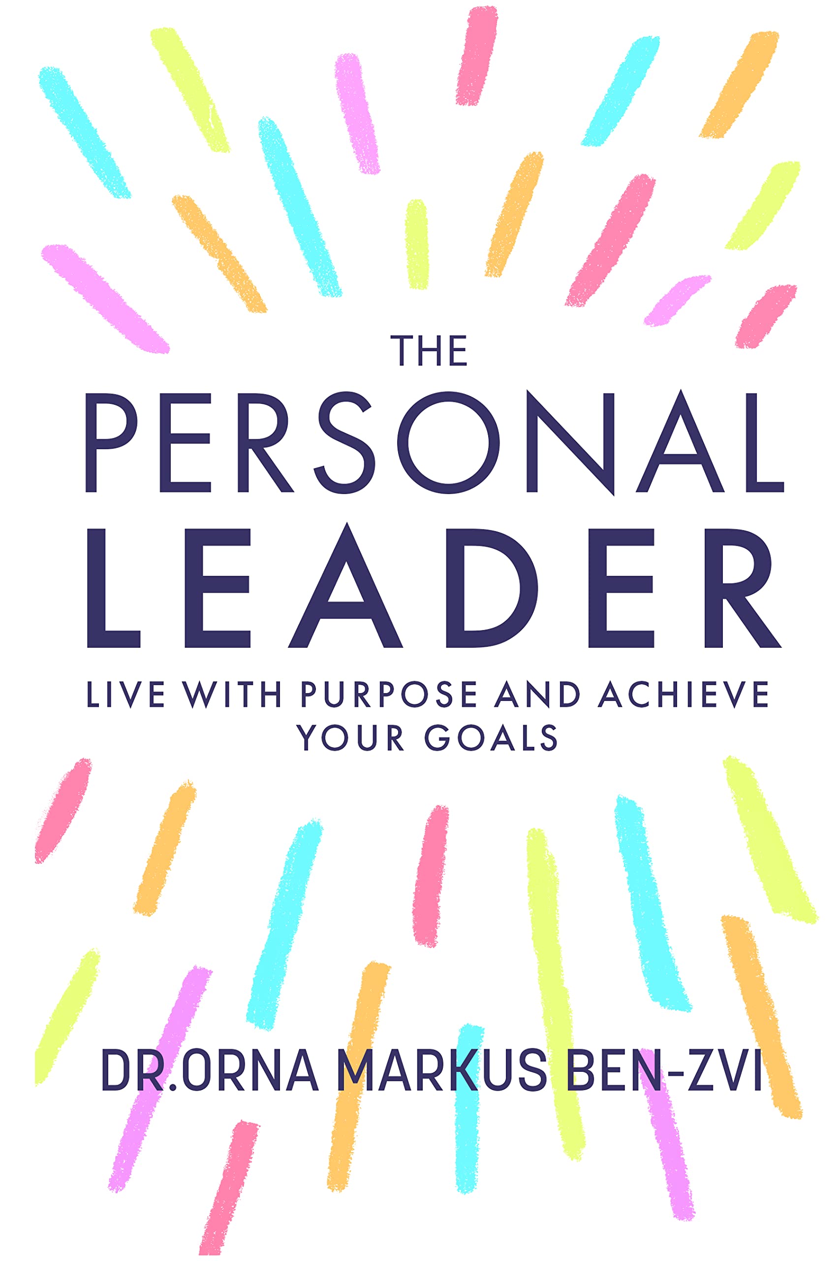 The Personal Leader: Live With Purpose and Achieve Your Goals by Orna ...