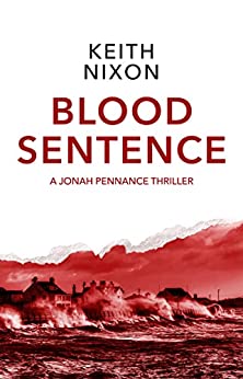Blood Sentence (DI Jonah Pennance #1) by Keith Nixon | Goodreads