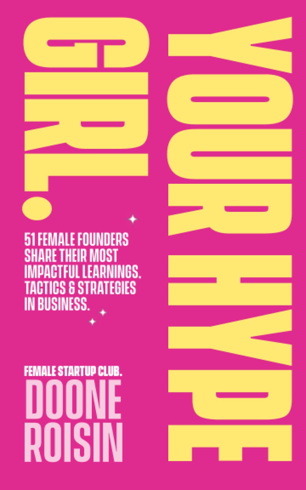 Your Hype Girl 51 Female Founders Share Their Most Impactful Learnings your-hype-girl-51-female-founders-share-their-most-impactful-learnings