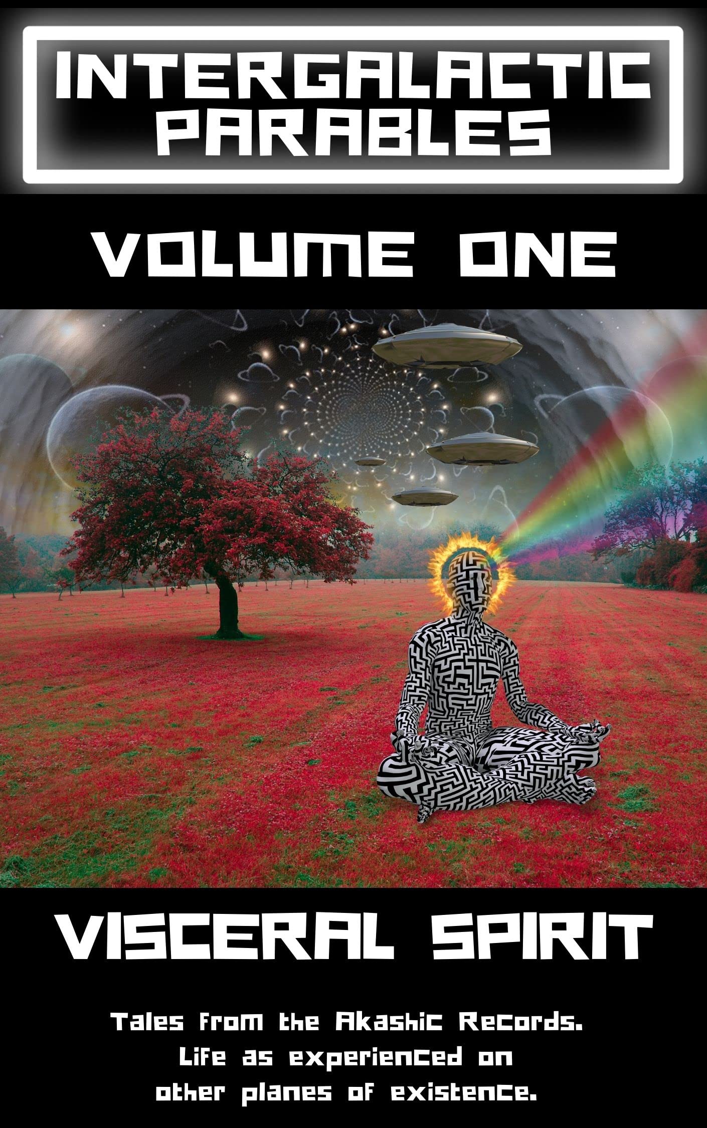 Intergalactic Parables: Volume I by Visceral Spirit | Goodreads