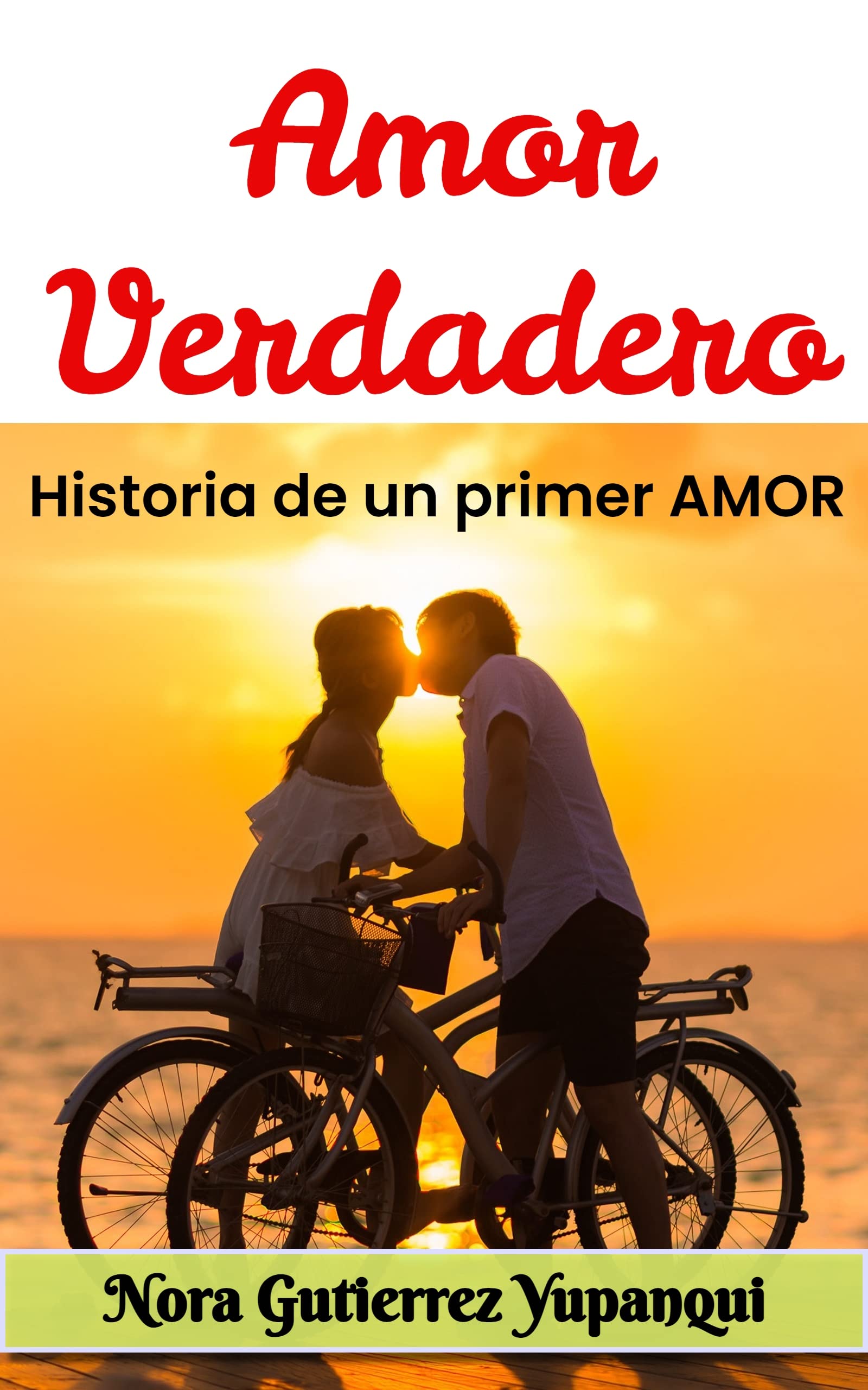AMOR VERDADERO: Historia de un primer amor by Nora Gutierrez Yupanqui ...