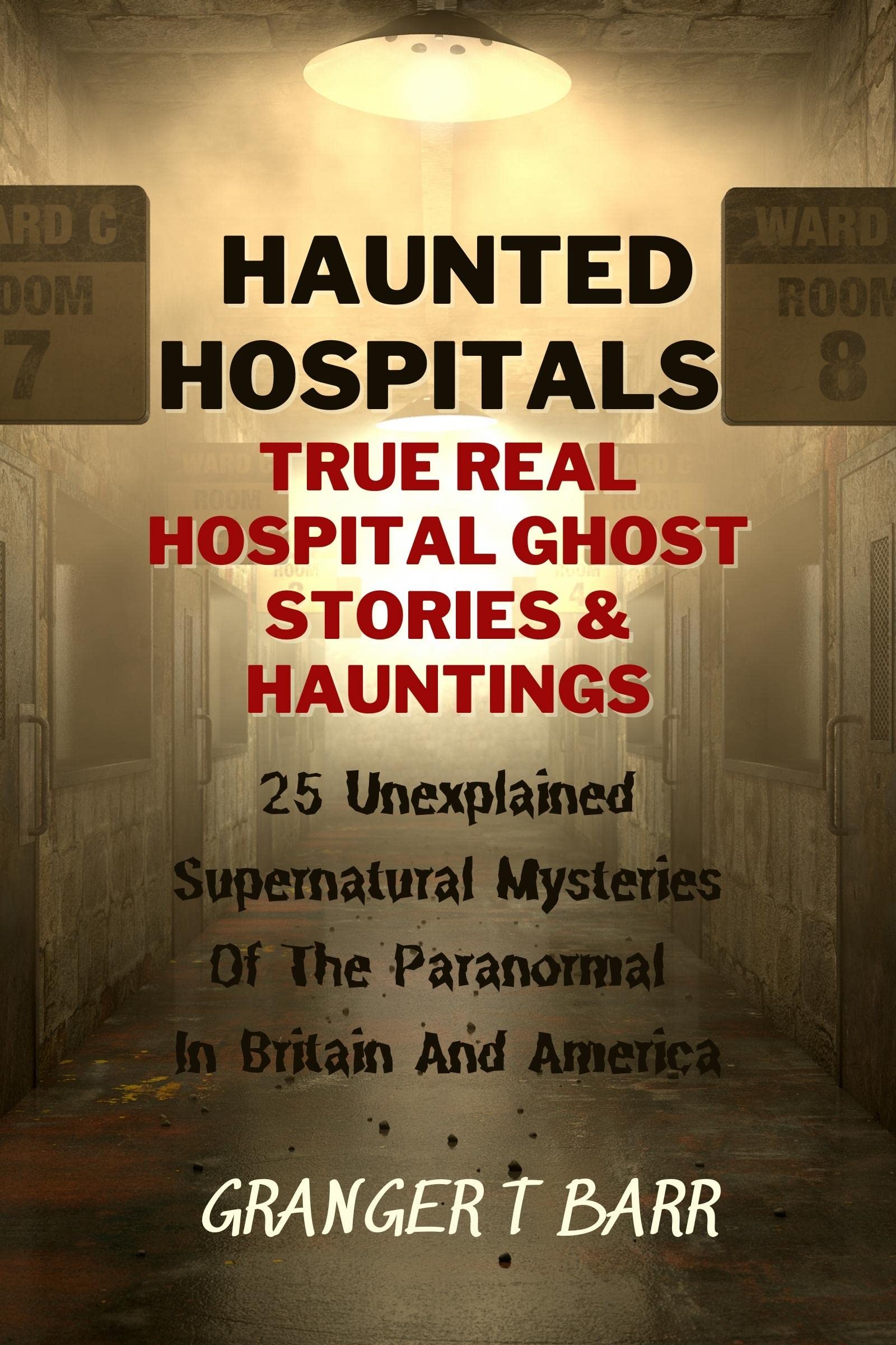 Haunted Hospitals: True Real Hospital Ghost Stories & Hauntings: 25 ...