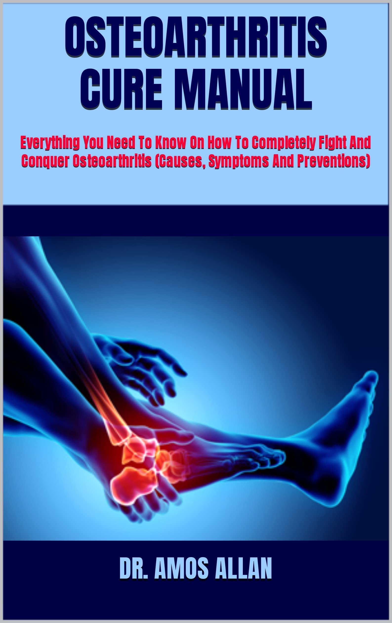 Osteoarthritis Cure Manual Everything You Need To Know On How To