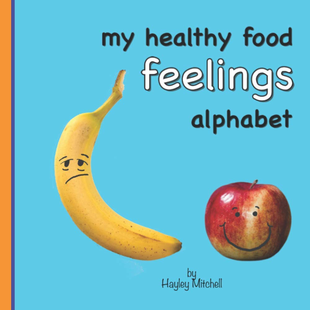 My Healthy Foods Feelings Alphabet: an A-Z of emotions and feelings by ...