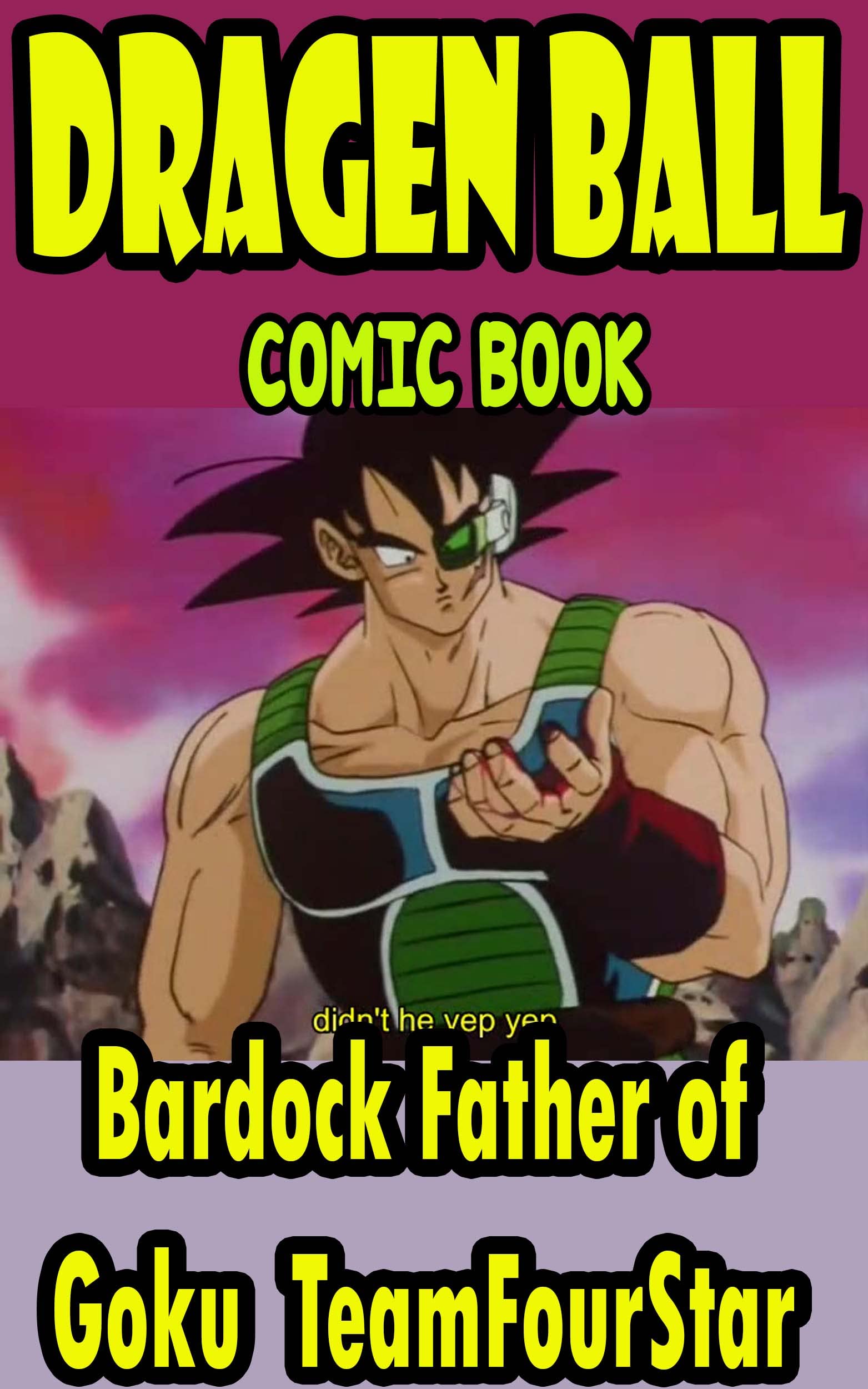 Dragon Ball comic book: Bardock Father of Goku TeamFourStar by Blair ...