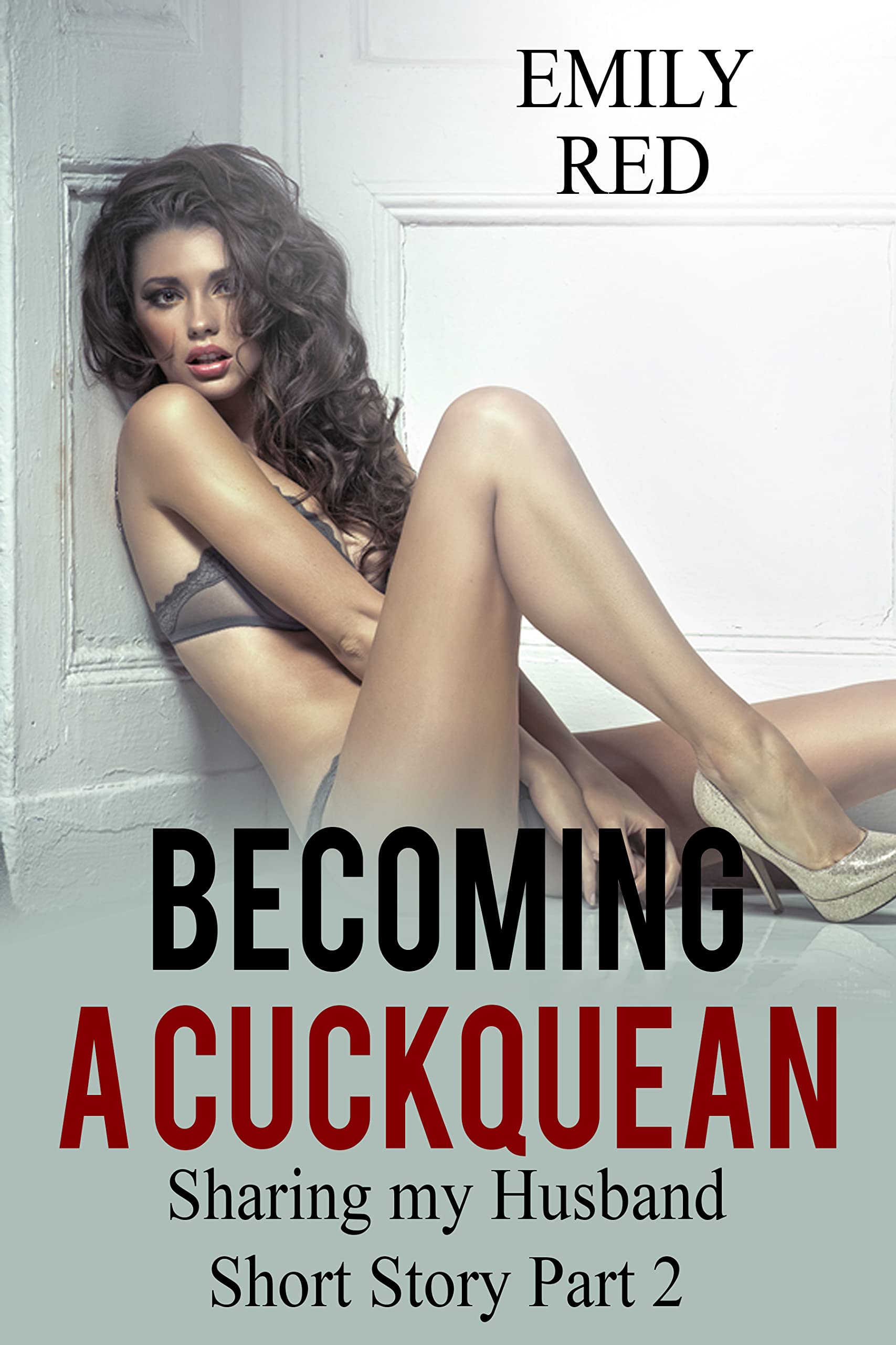Becoming a Cuckquean: Sharing my Husband Short Story Part 2 by Emily Red | Goodreads