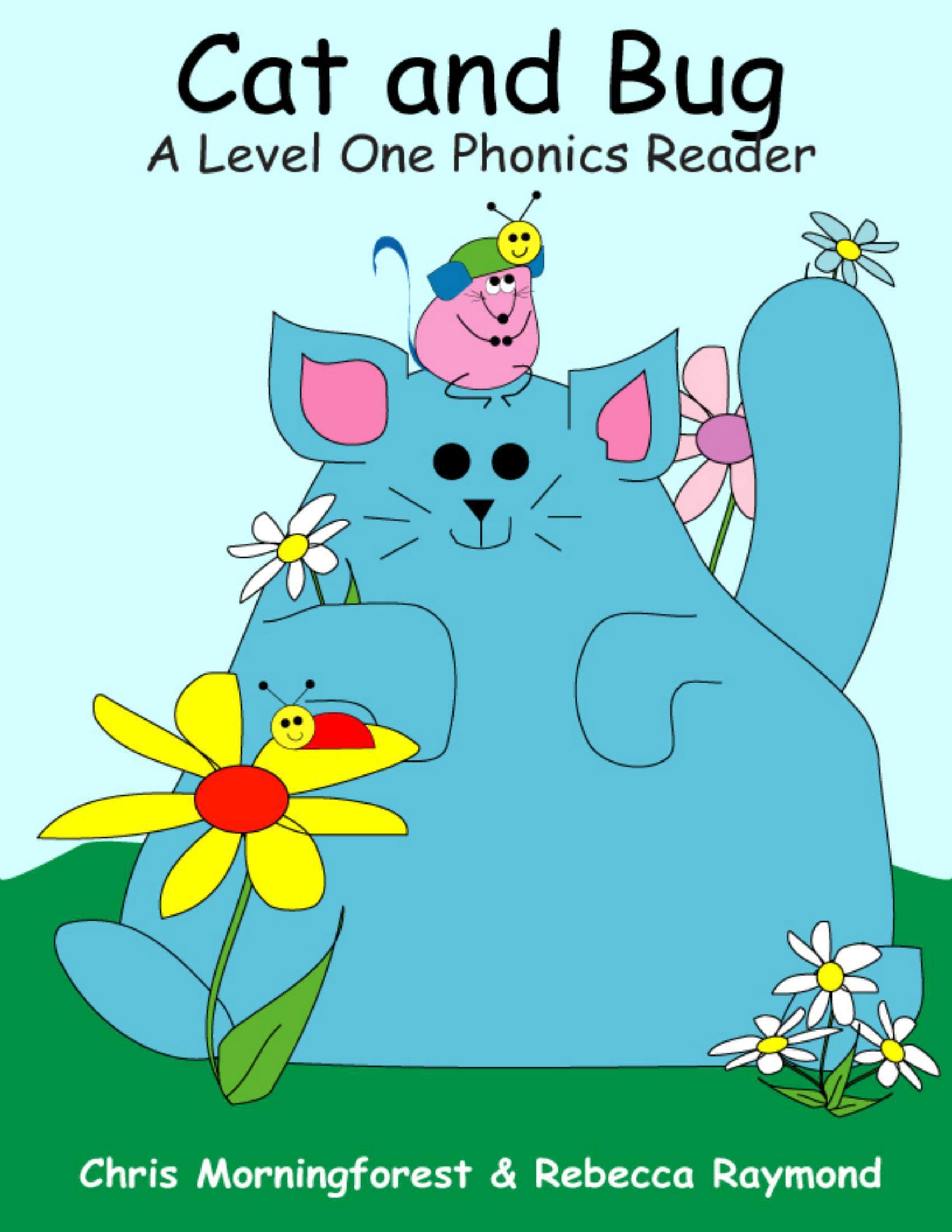 Cat and Bug - A Level One Phonics Reader by Chris Morningforest | Goodreads