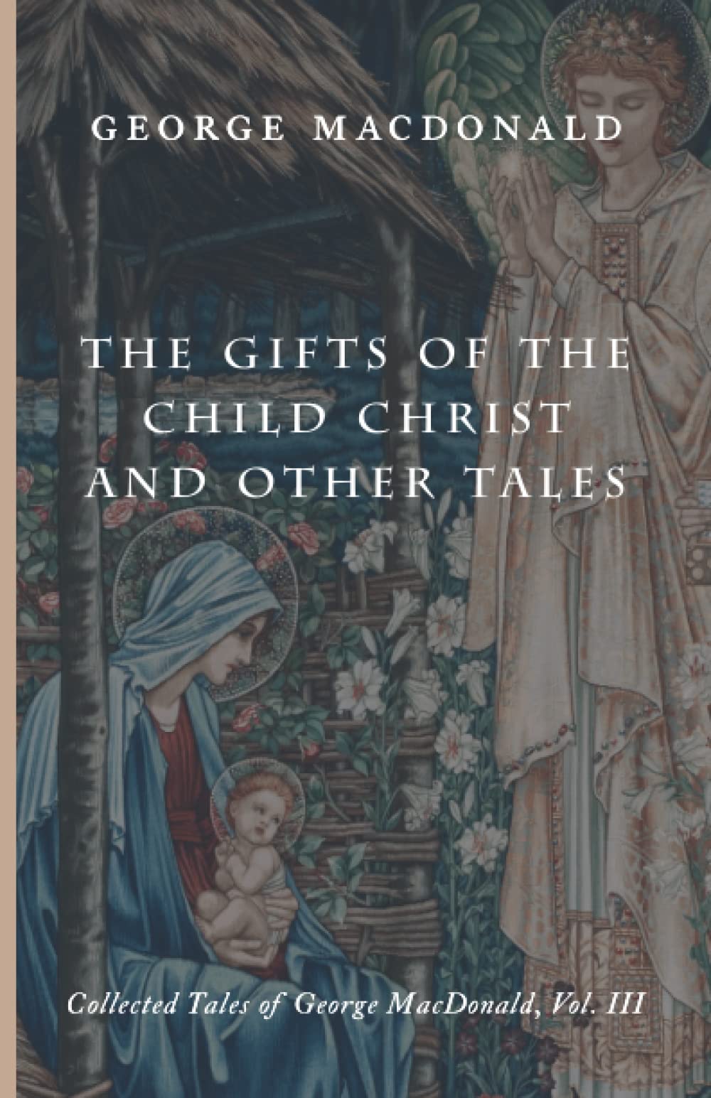 The Gifts of the Child Christ and Other Tales: Collected Tales of ...