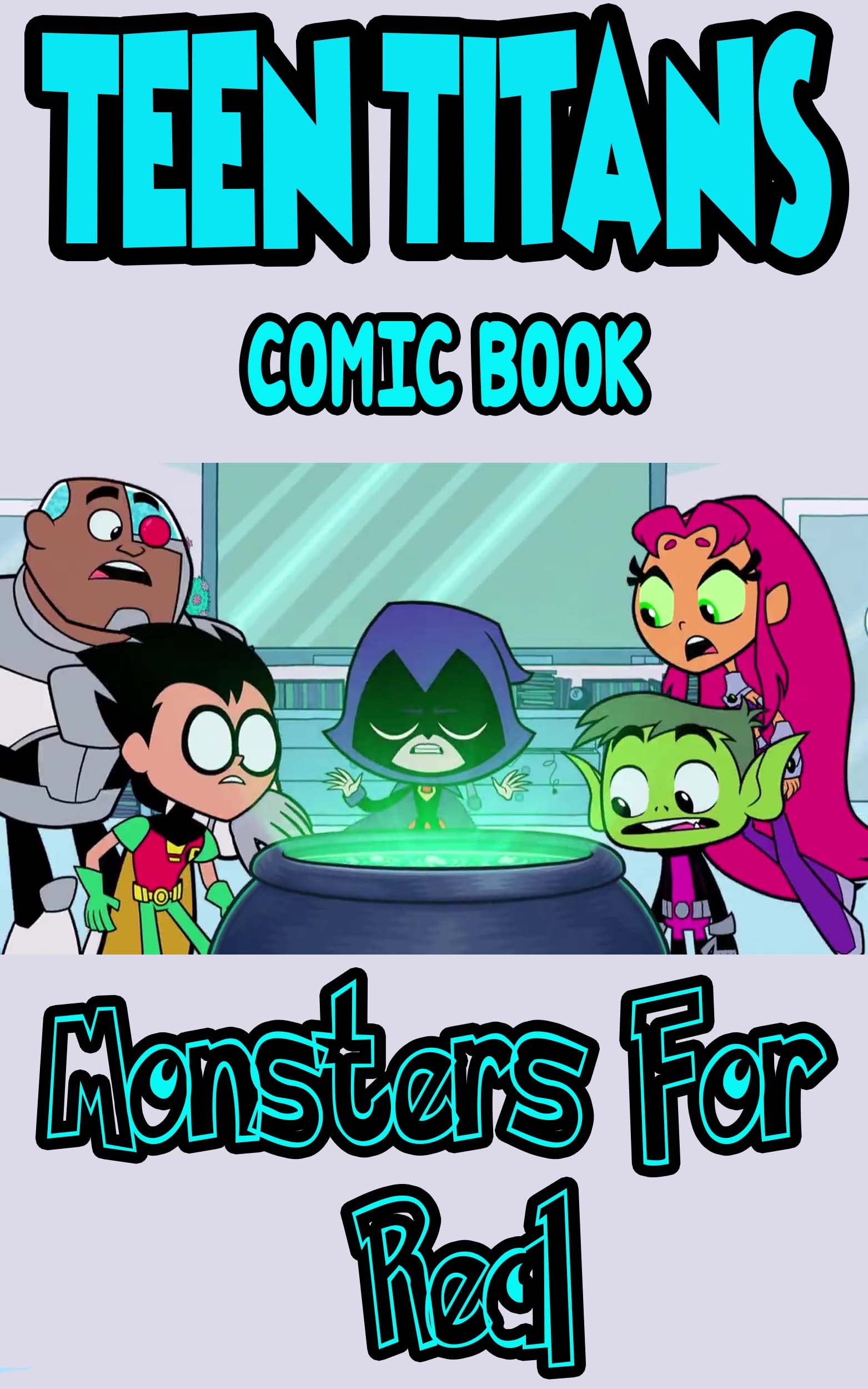 Teen Titans Go comic book: Monsters For Real by Staci Royal | Goodreads