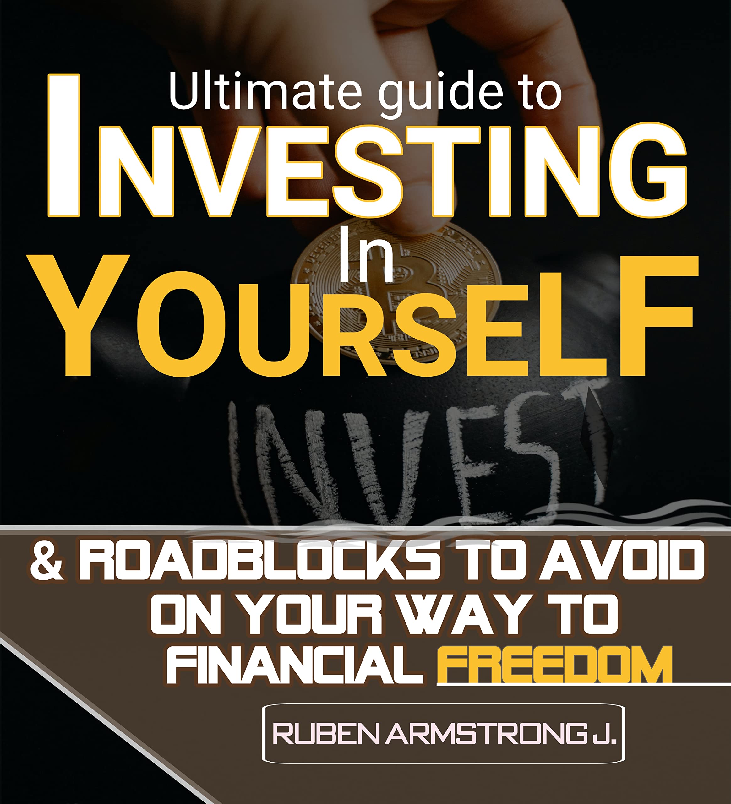 Ultimate Guide to INVESTING IN YOURSELF & Roadblocks to Avoid On Way to ...