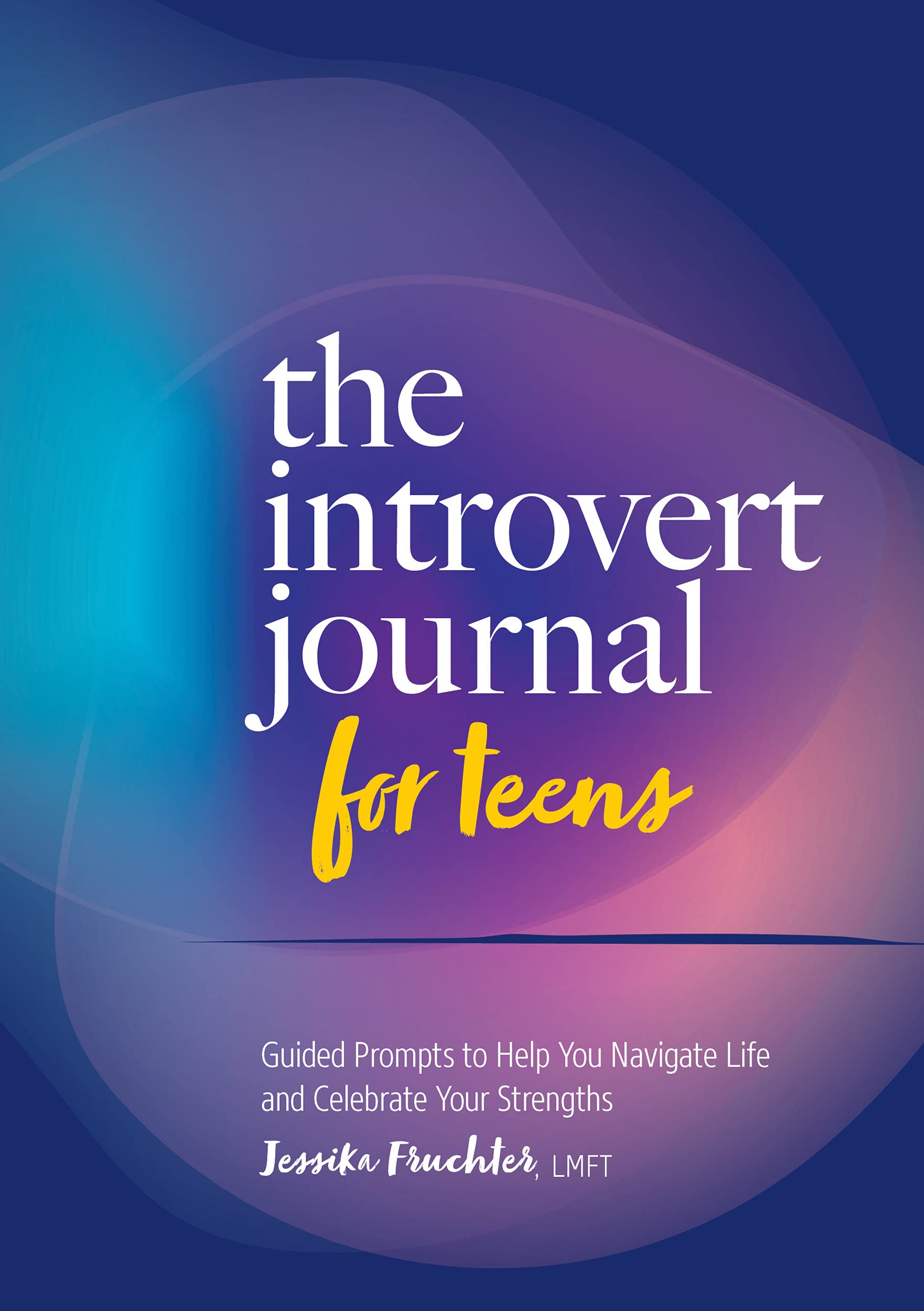 The Introvert Journal for Teens: Guided Prompts to Help You Navigate ...