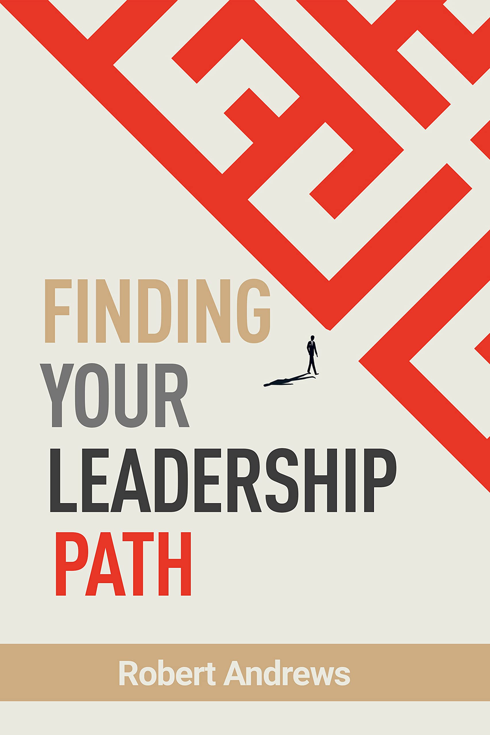 Finding Your Leadership Path by Robert Andrews | Goodreads