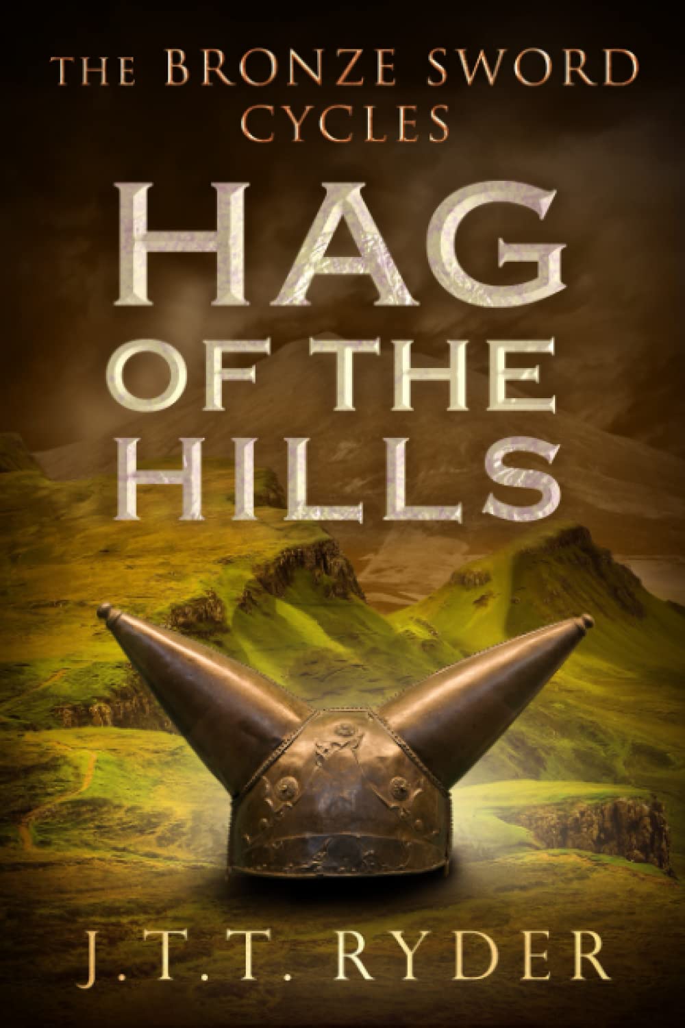 Hag of the Hills: The Bronze Sword Cycles #1 by J TT Ryder | Goodreads