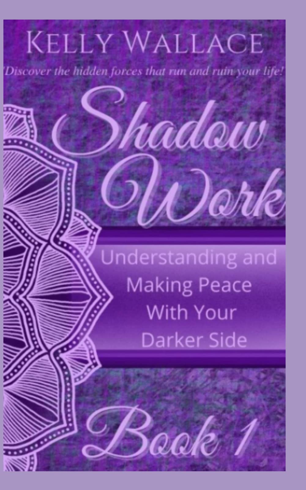 Shadow Work: Understanding and Making Peace With Your Darker Side by ...
