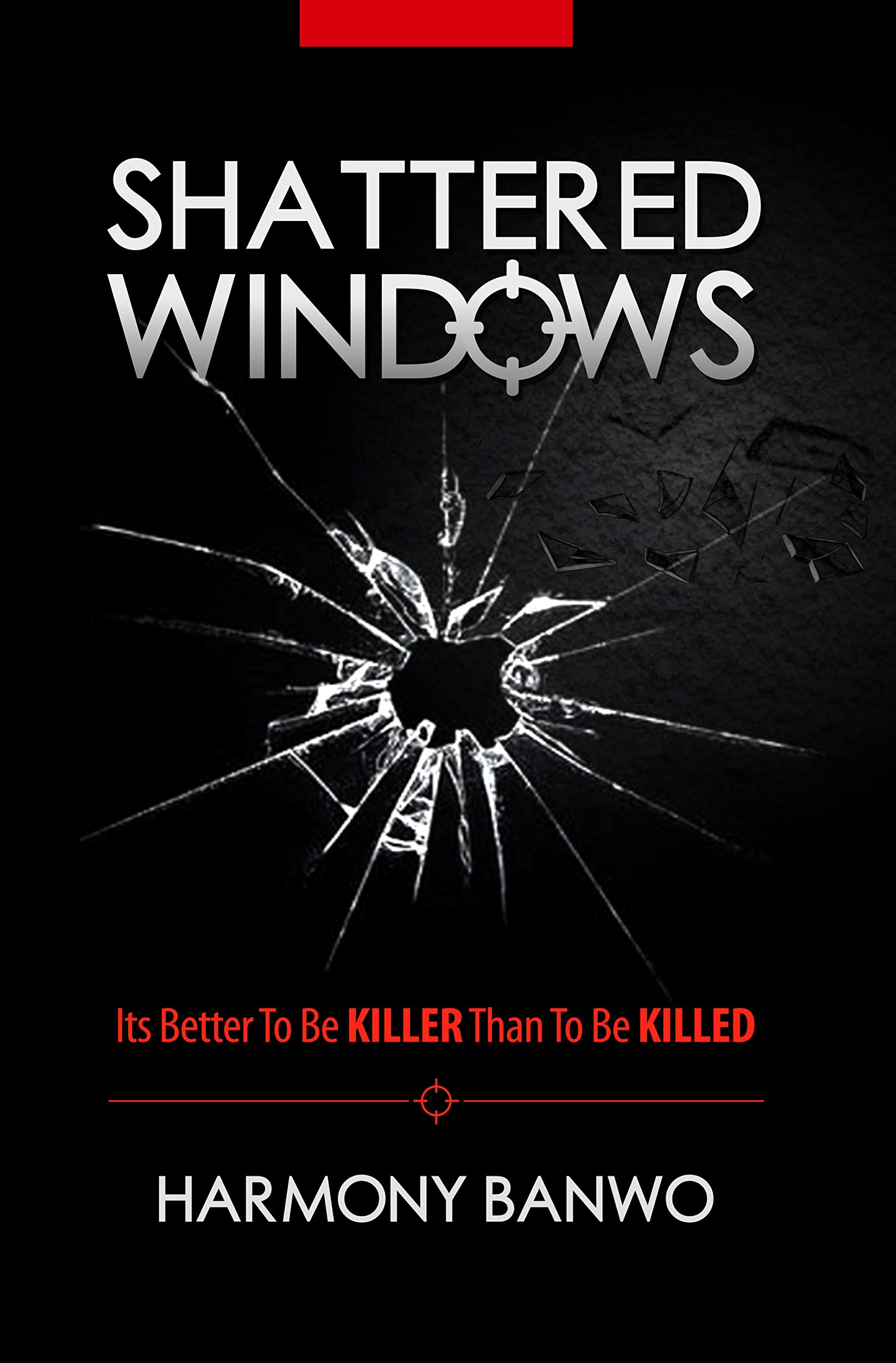Shattered Windows: Its Better To Be KILLER Than To Be KILLED by Harmony ...