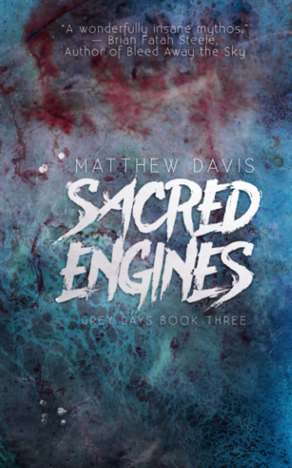 Sacred Engines: Grey Days Book Three by Matthew Davis | Goodreads