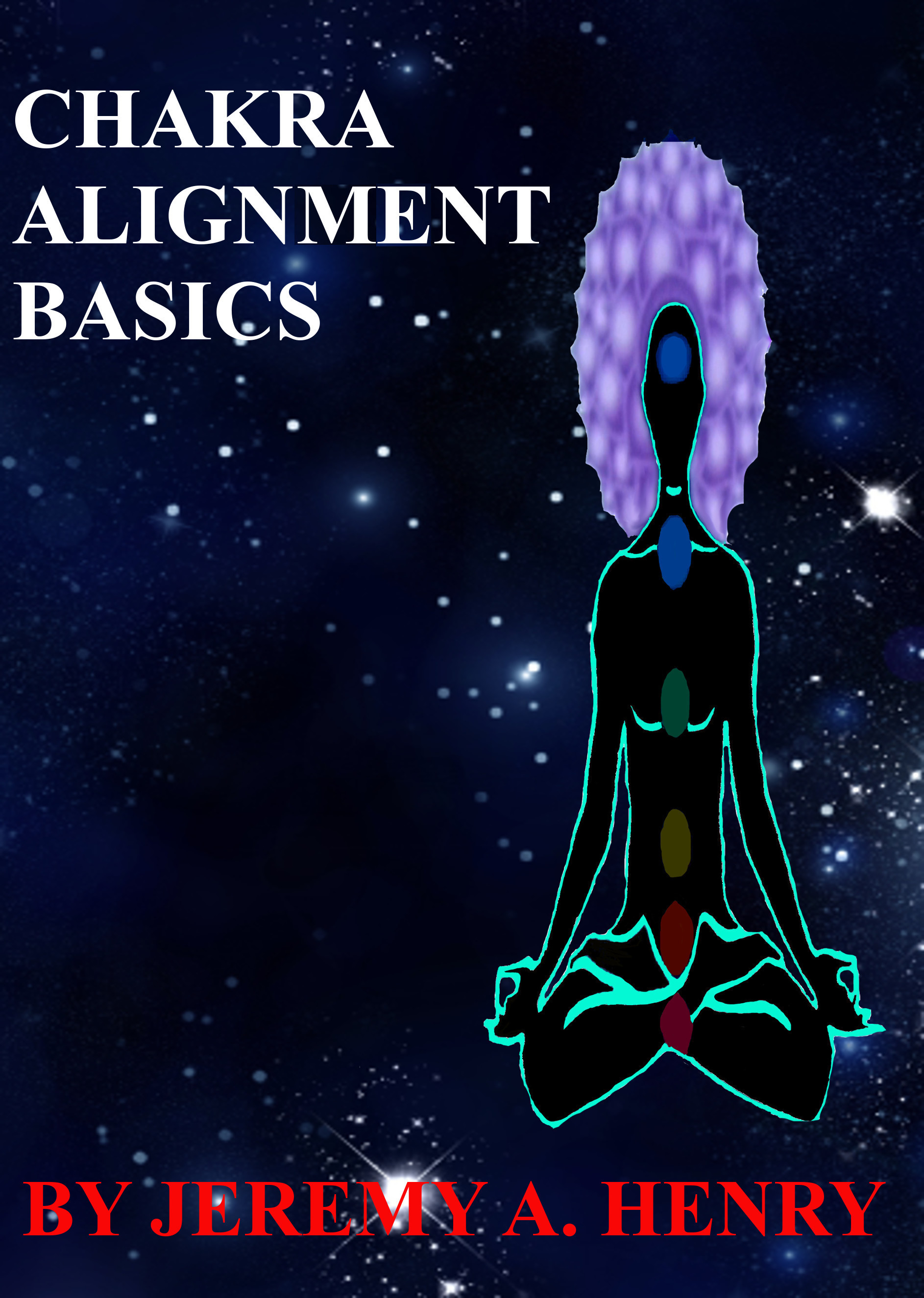 Chakra Alignment Basics by Jeremy A. Henry | Goodreads