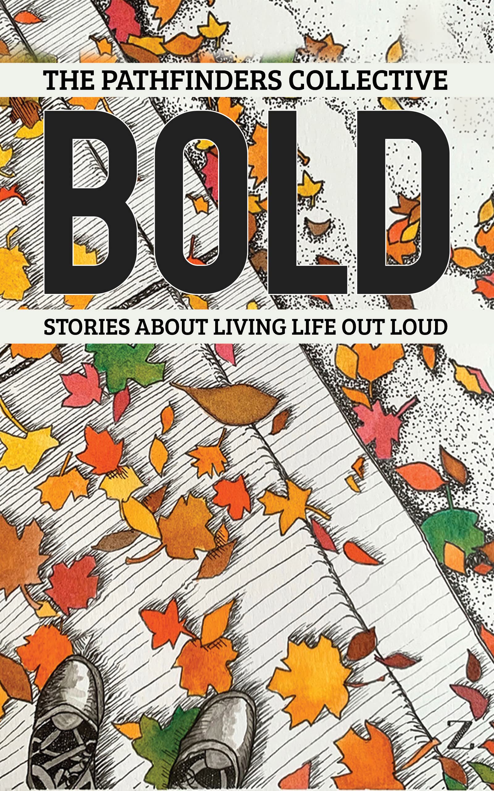BOLD: Stories About Living Life Out Loud by Pathfinders Collective ...