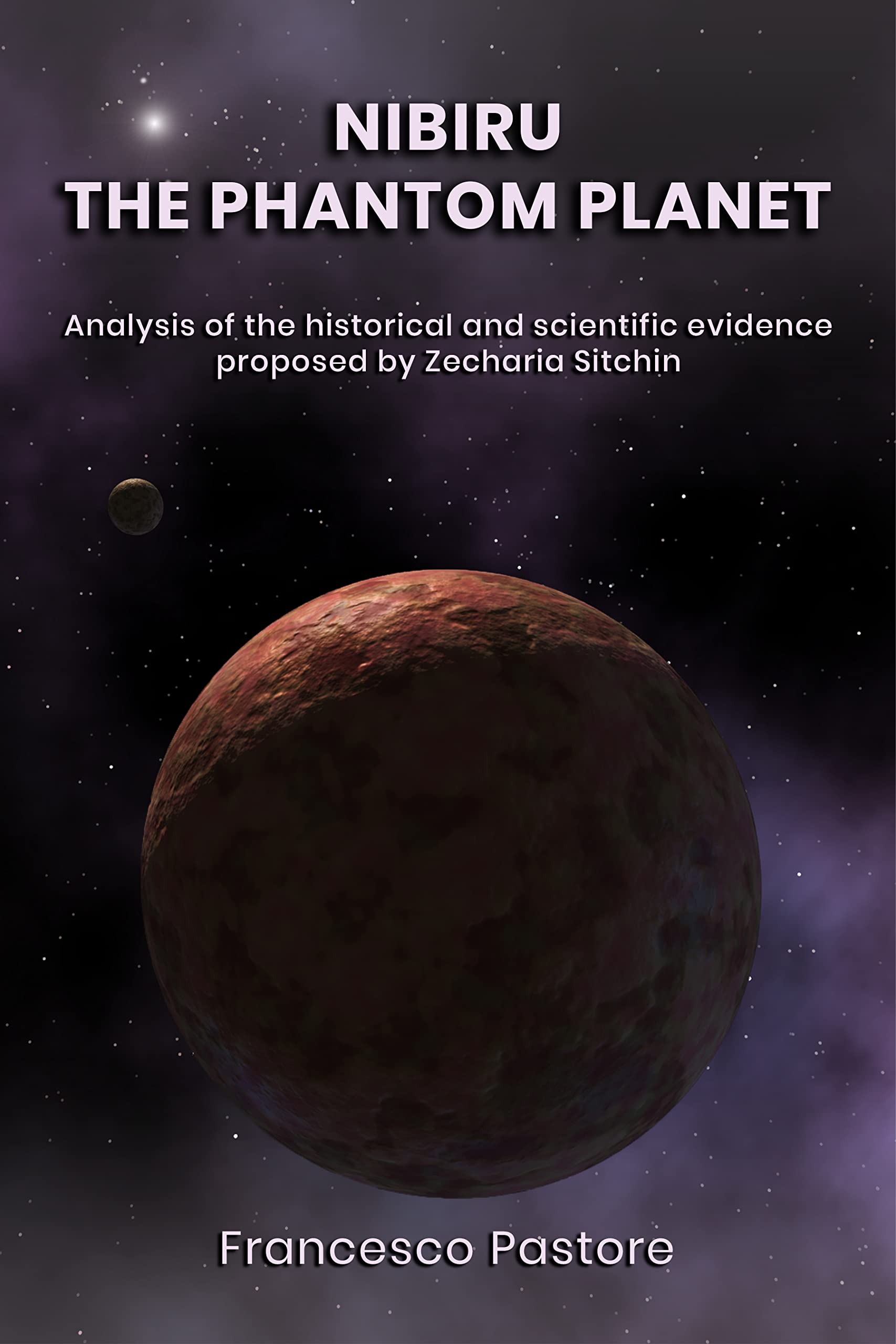 Nibiru The Phantom Planet: Analysis of the historical and scientific evidence proposed by ...