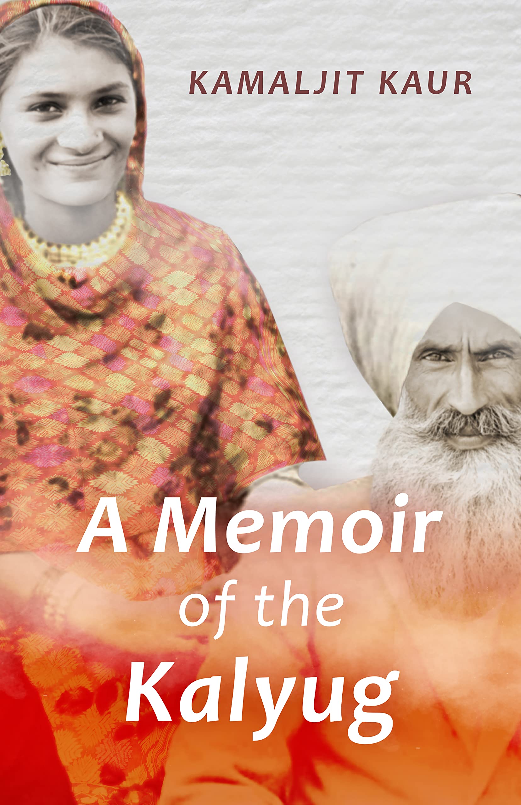 A Memoir of the Kalyug by Kamaljit Kaur | Goodreads