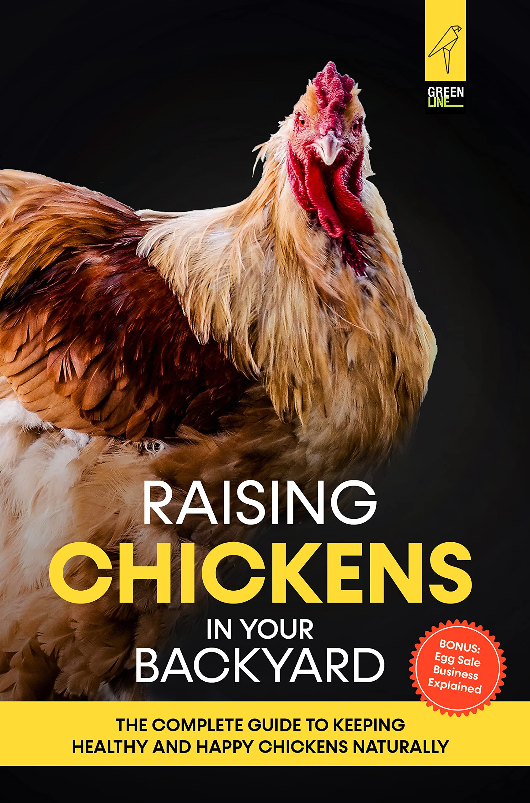 Raising Chickens in Your Backyard: The Complete Guide To Keeping ...