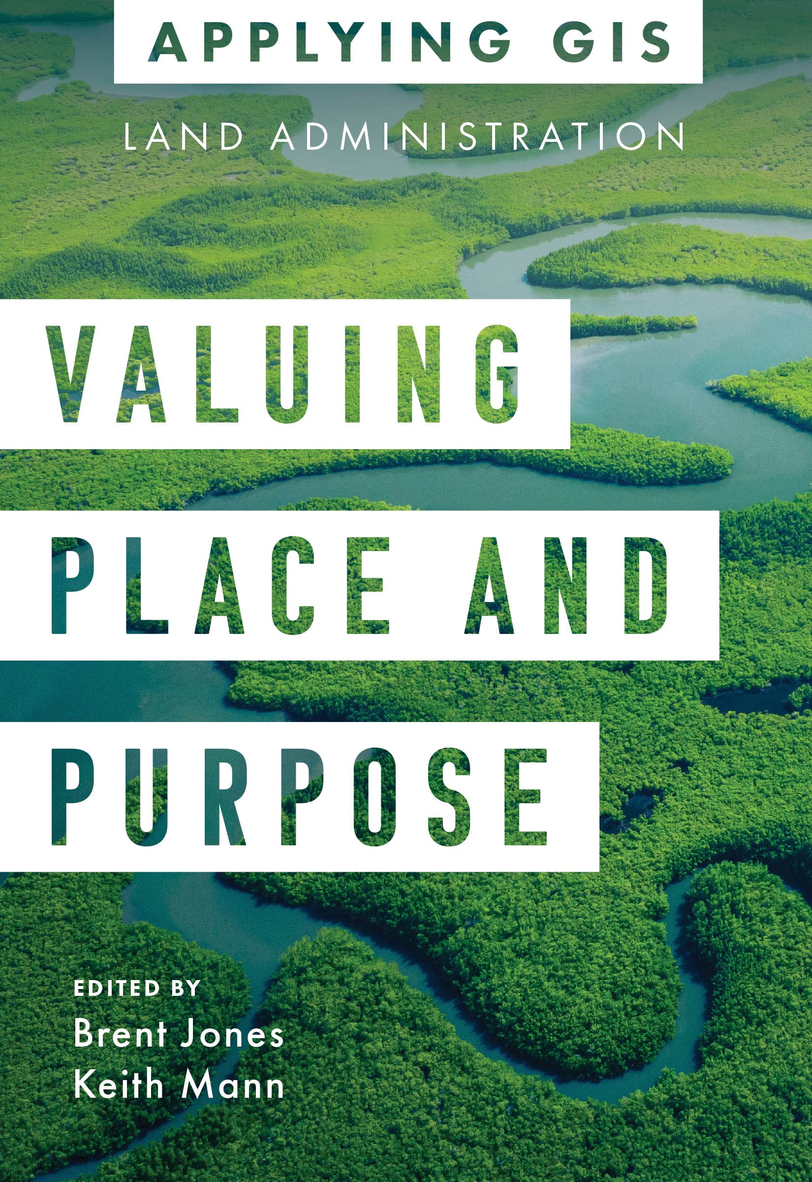 Valuing Place and Purpose: GIS for Land Administration by Brent Jones ...
