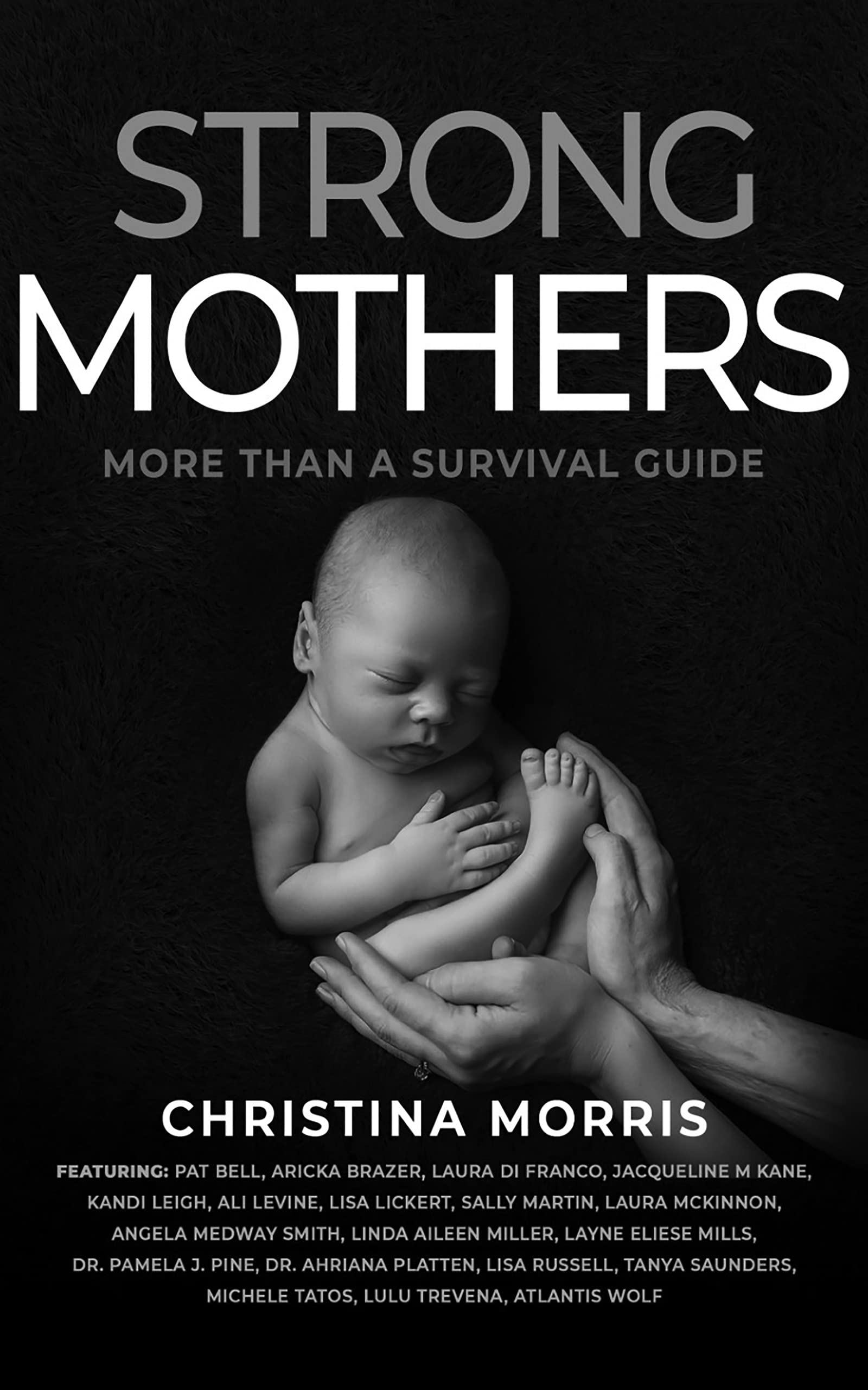 Strong Mothers: More Than a Survival Guide by Christina Morris | Goodreads