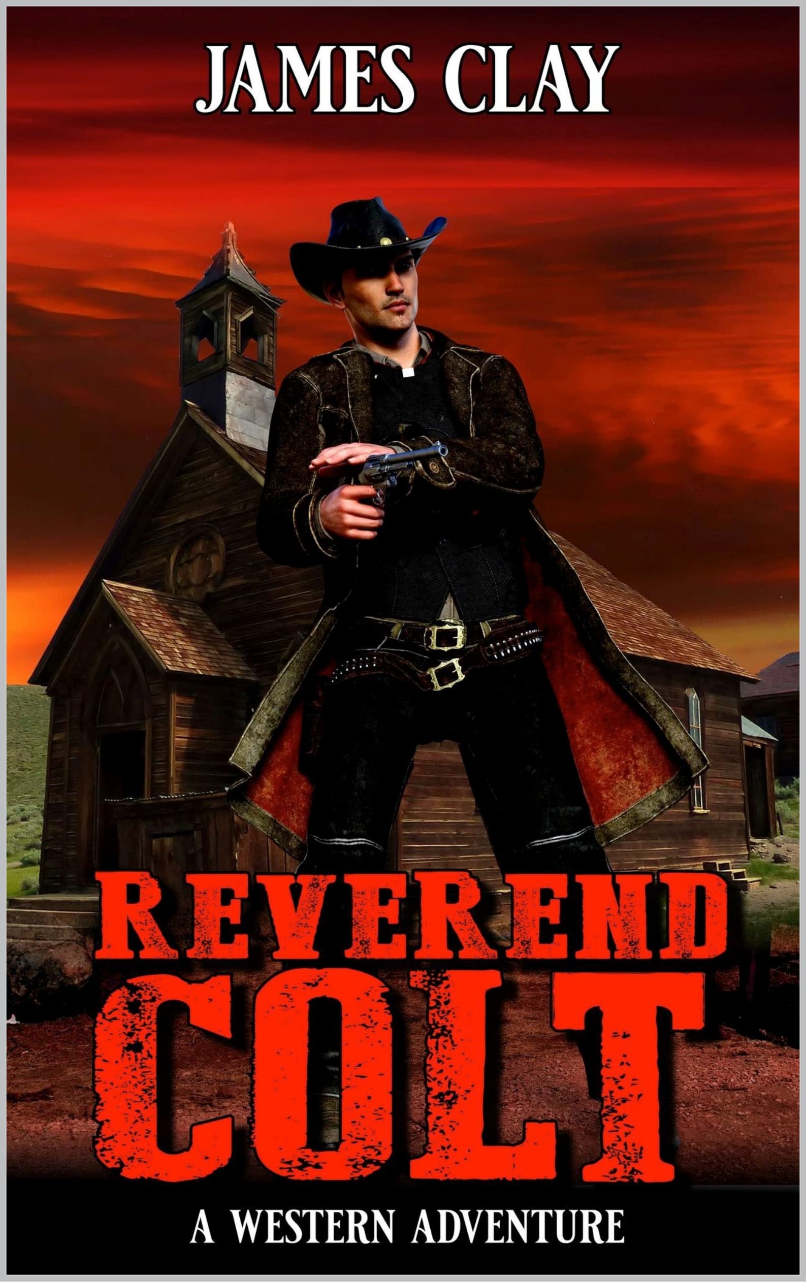 Reverend Colt: A Western Adventure by James Clay | Goodreads